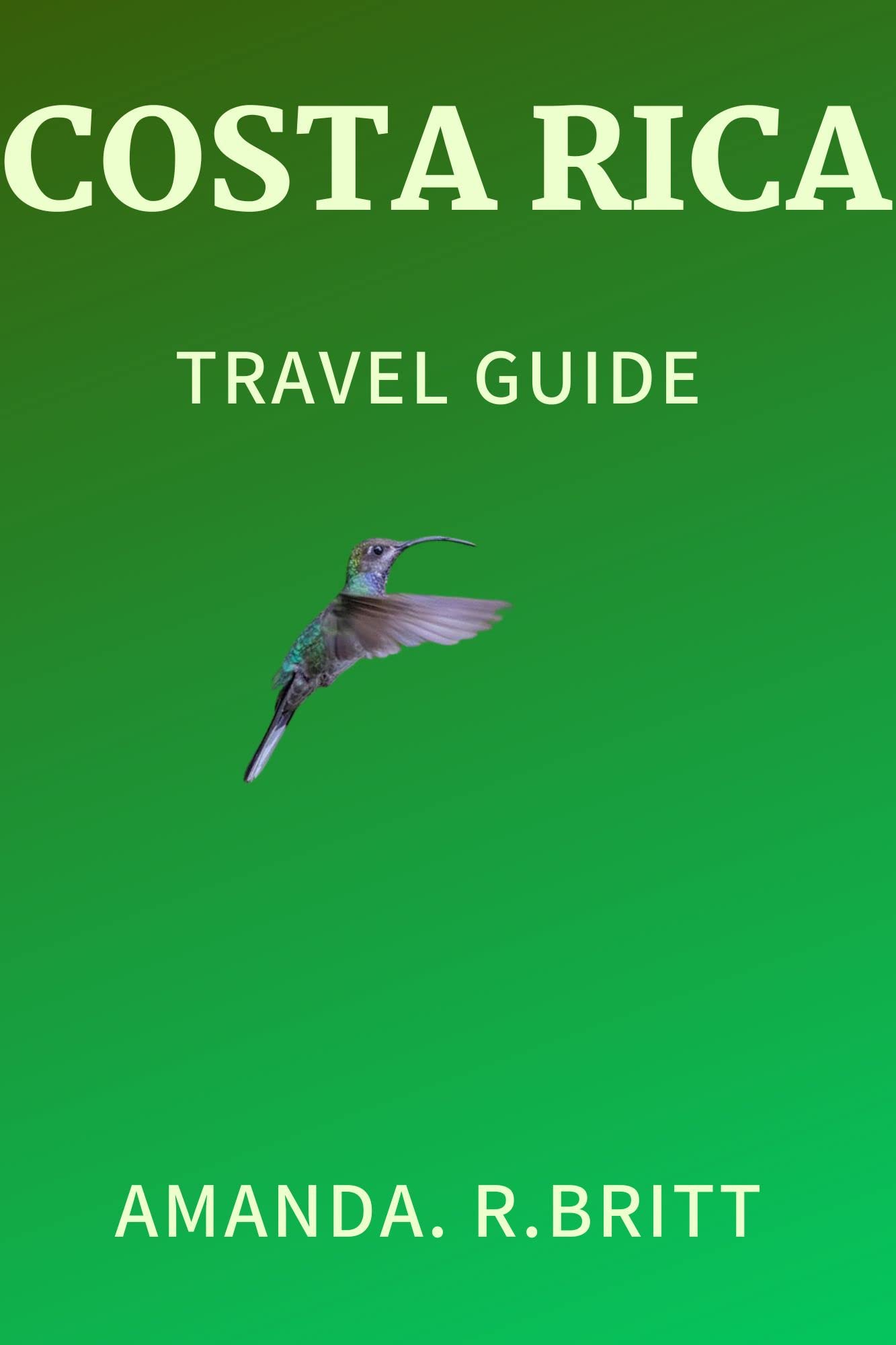 Costa Rica Travel Guide by Amanda R Britt | Goodreads