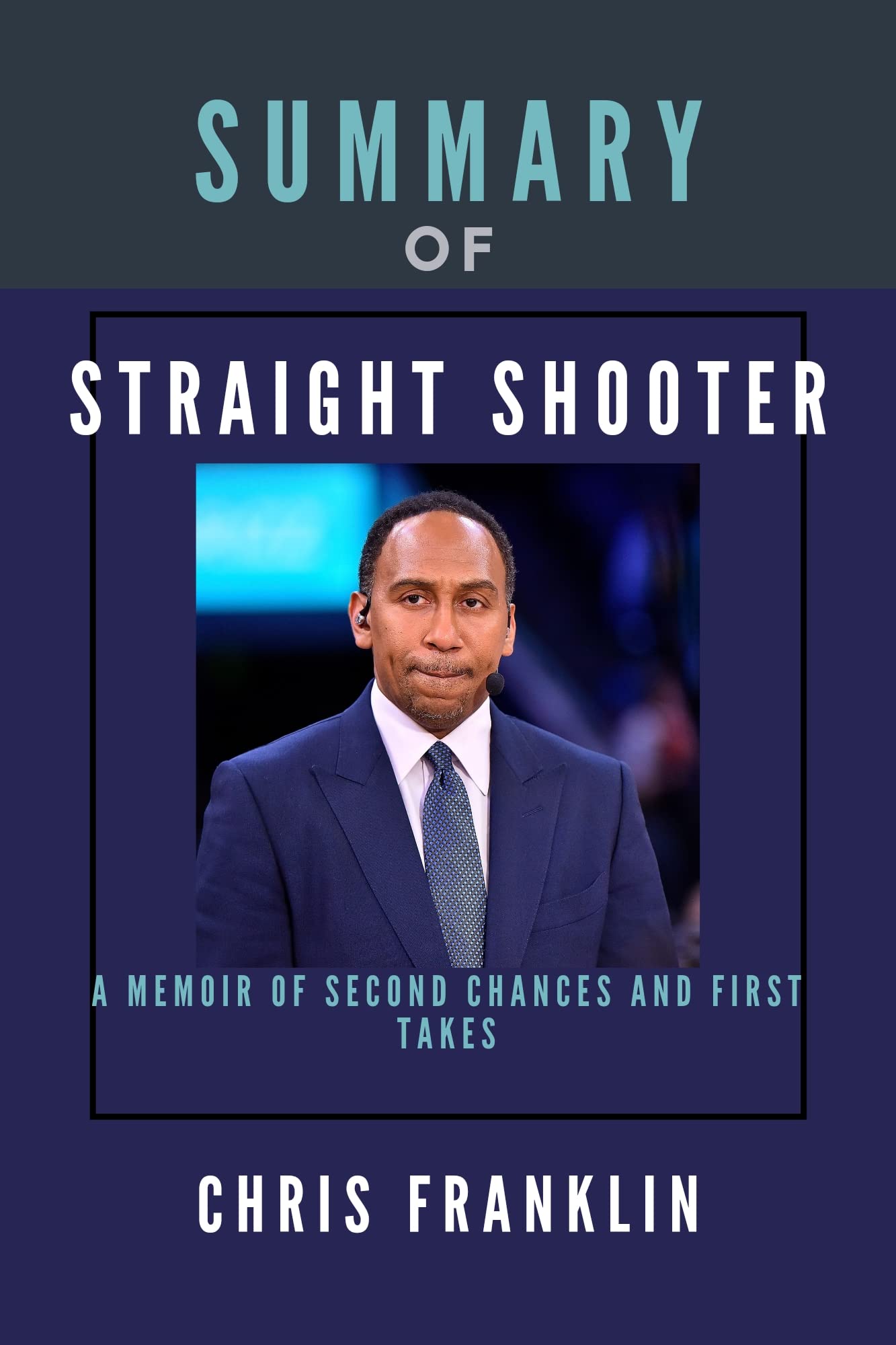 Summary of Straight Shooter by Steven Smith: A Memoir of Second Chances and First Takes by Chris ...