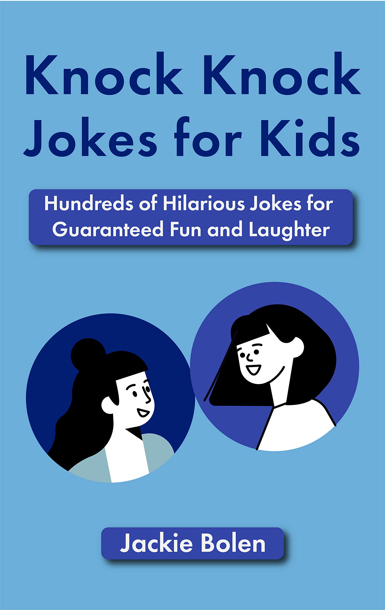 Knock Knock Jokes for Kids: Hundreds of Hilarious Jokes for Guaranteed ...