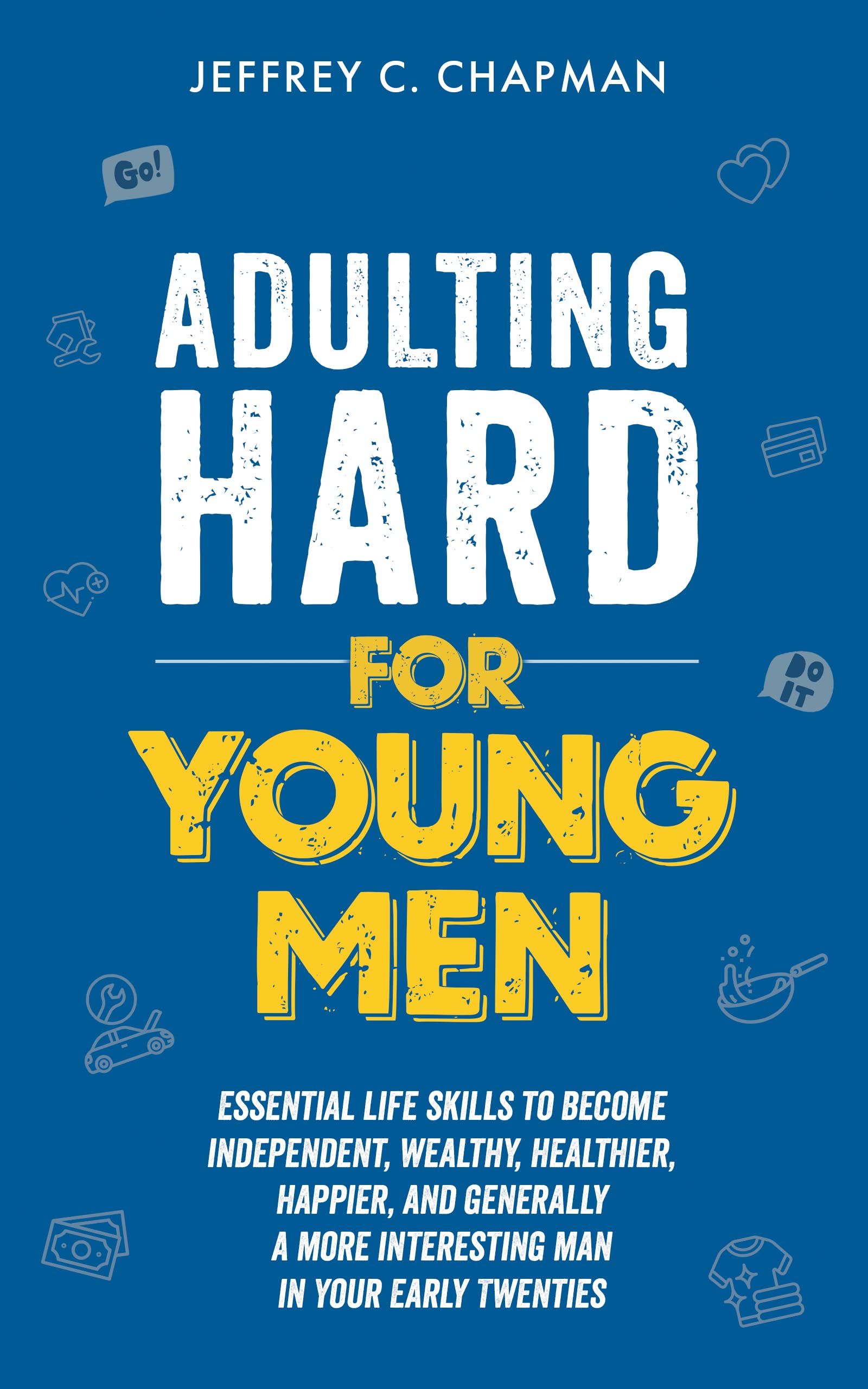 Adulting Hard for Young Men: Essential Life Skills to Become ...