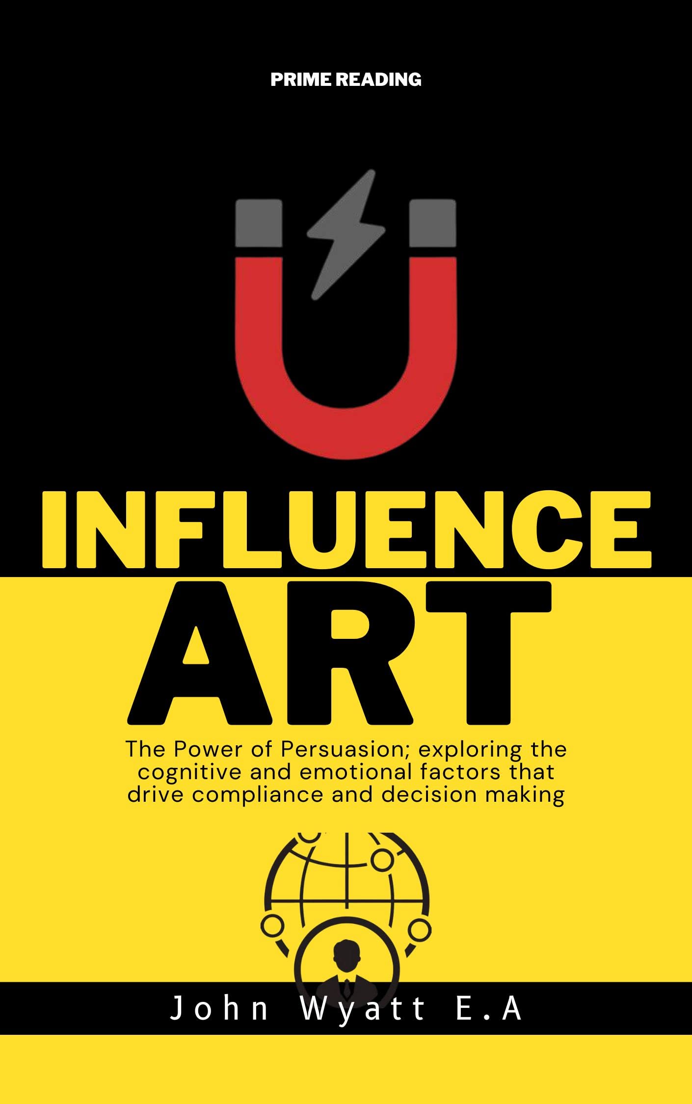 INFLUENCE ART: The Power of Persuasion; exploring the cognitive and ...