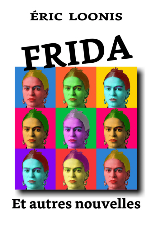 Frida: Et autres nouvelles (French Edition) by Éric Loonis | Goodreads