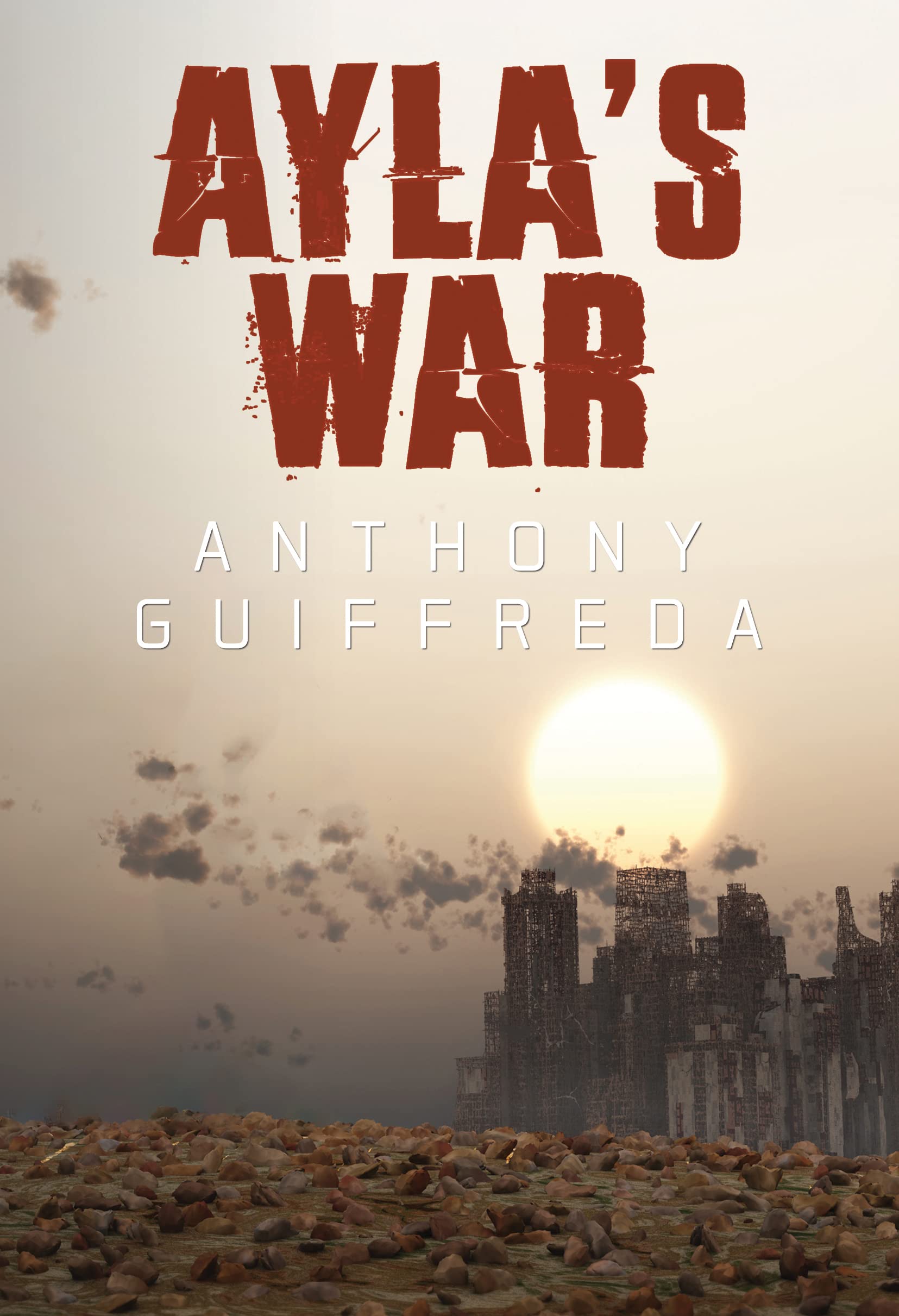 Ayla's War by Anthony Guiffreda | Goodreads