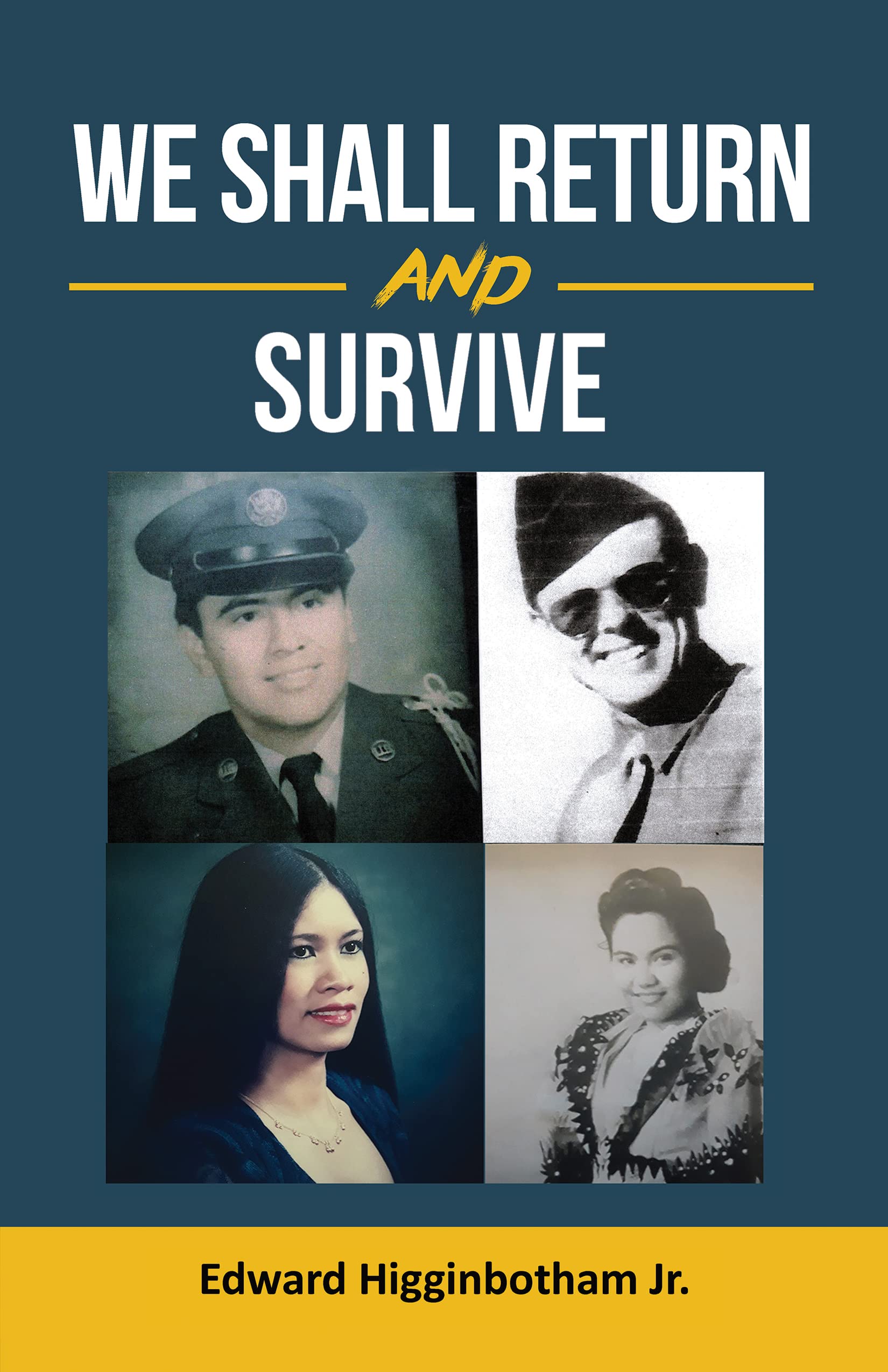 We Shall Return and Survive by Edward Higginbotham Jr. | Goodreads