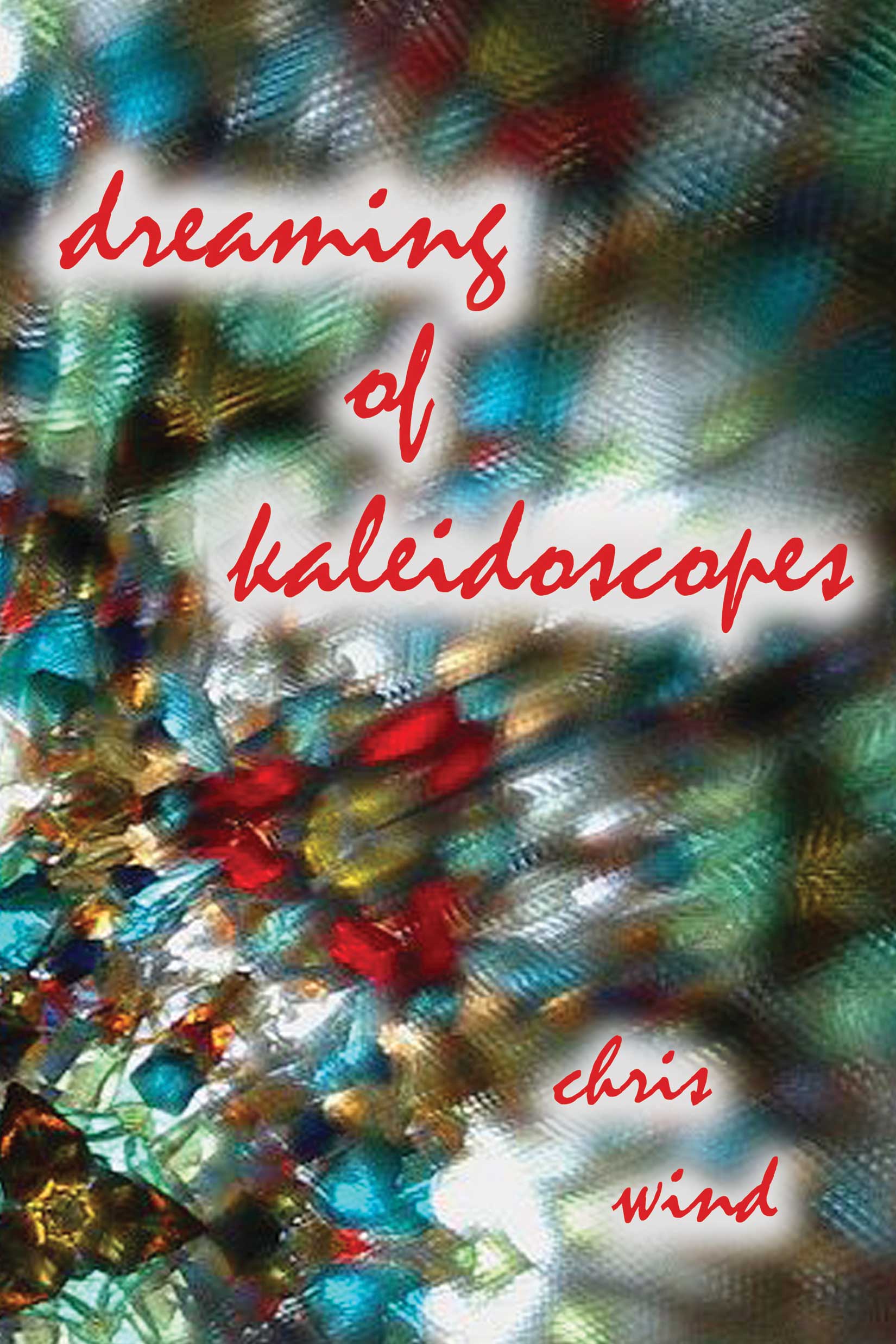 Dreaming of Kaleidoscopes by Chris Wind | Goodreads