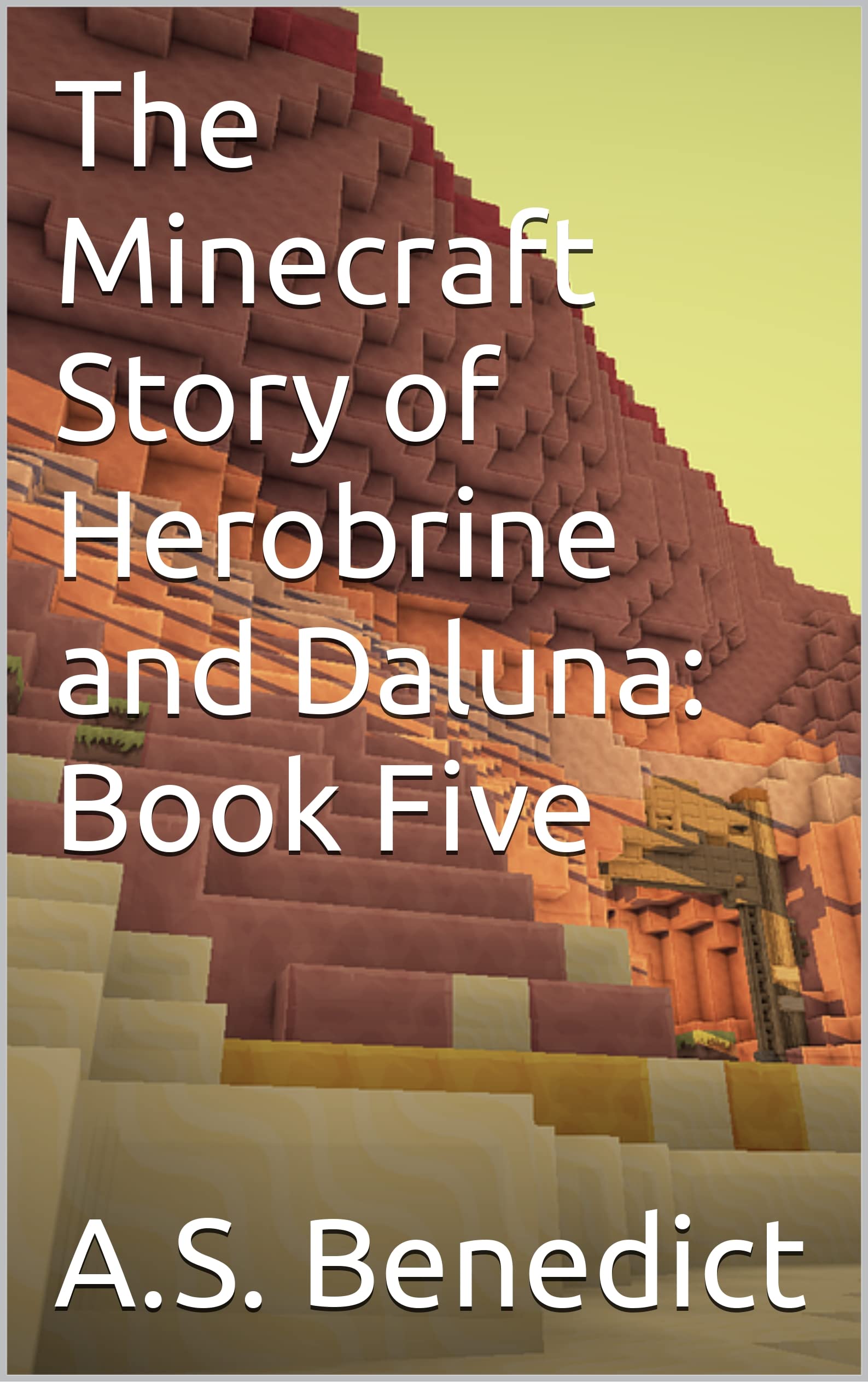 The Minecraft Story of Herobrine and Daluna: Book Five by A.S. Benedict ...