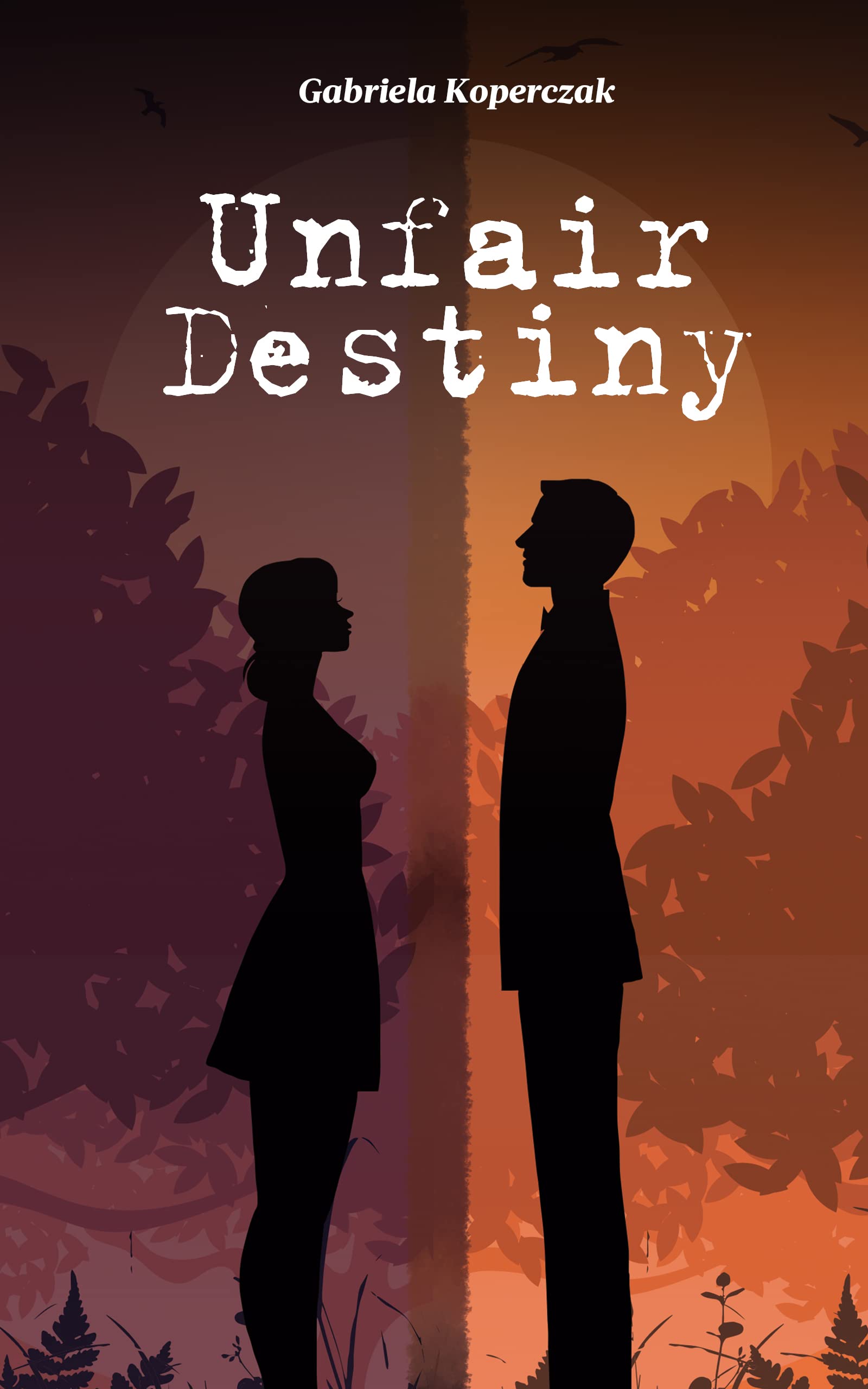 Unfair Destiny: Novel, love, life, death, hope by Gabriela Koperczak ...