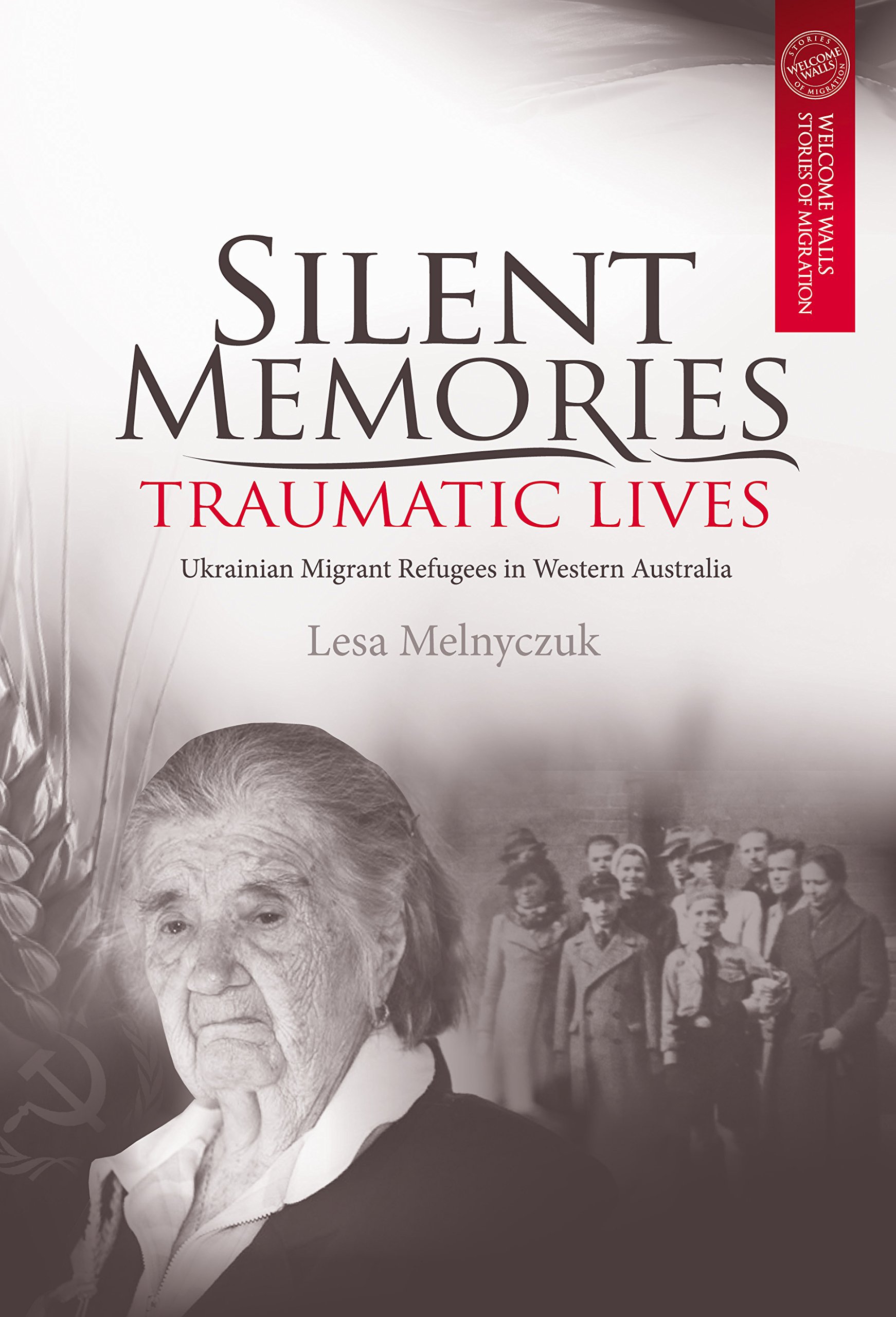 Silent Memories, Traumatic Lives: Refugees in Western Australia by Lesa ...