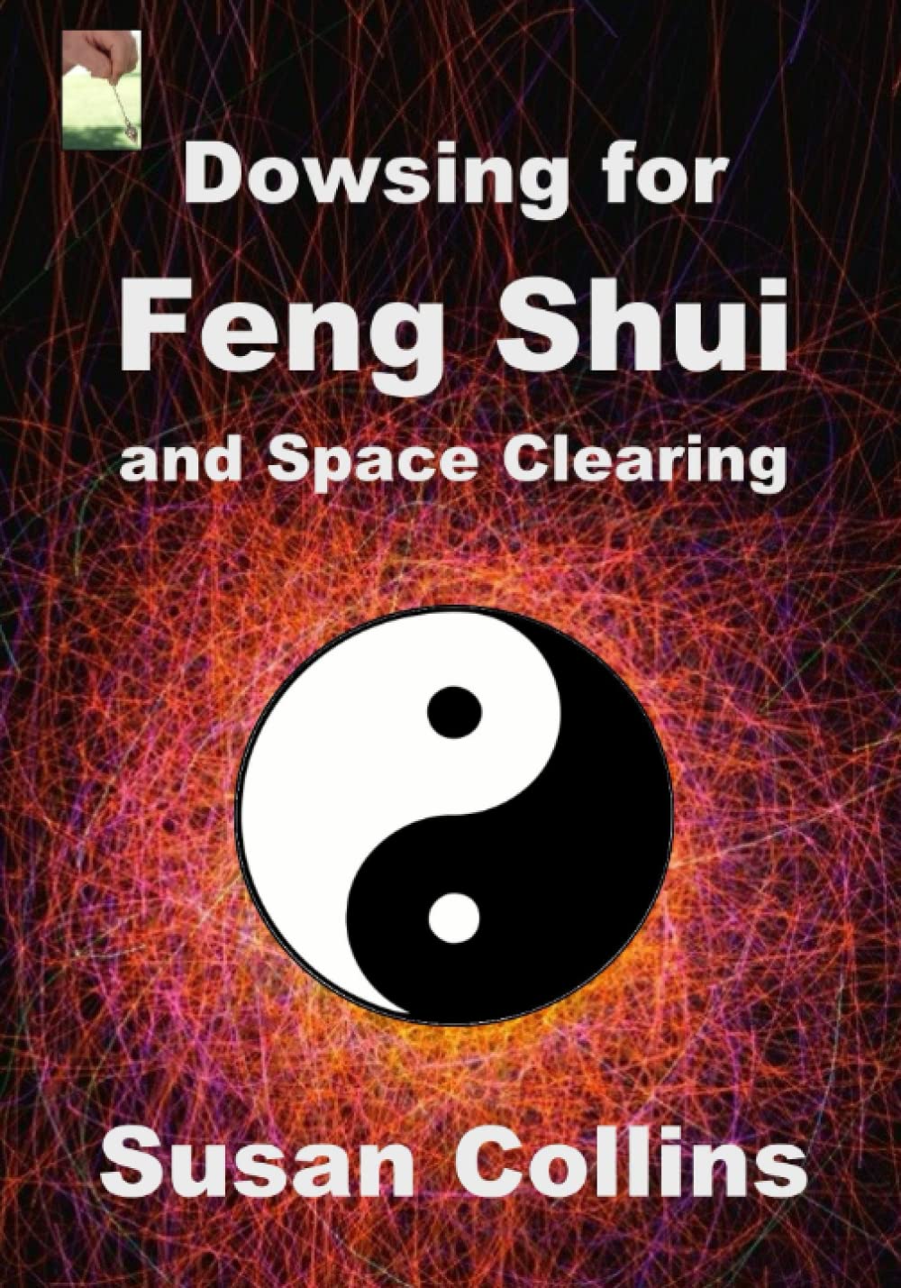 Dowsing for Feng Shui and Space Clearing by Susan Joan Collins | Goodreads