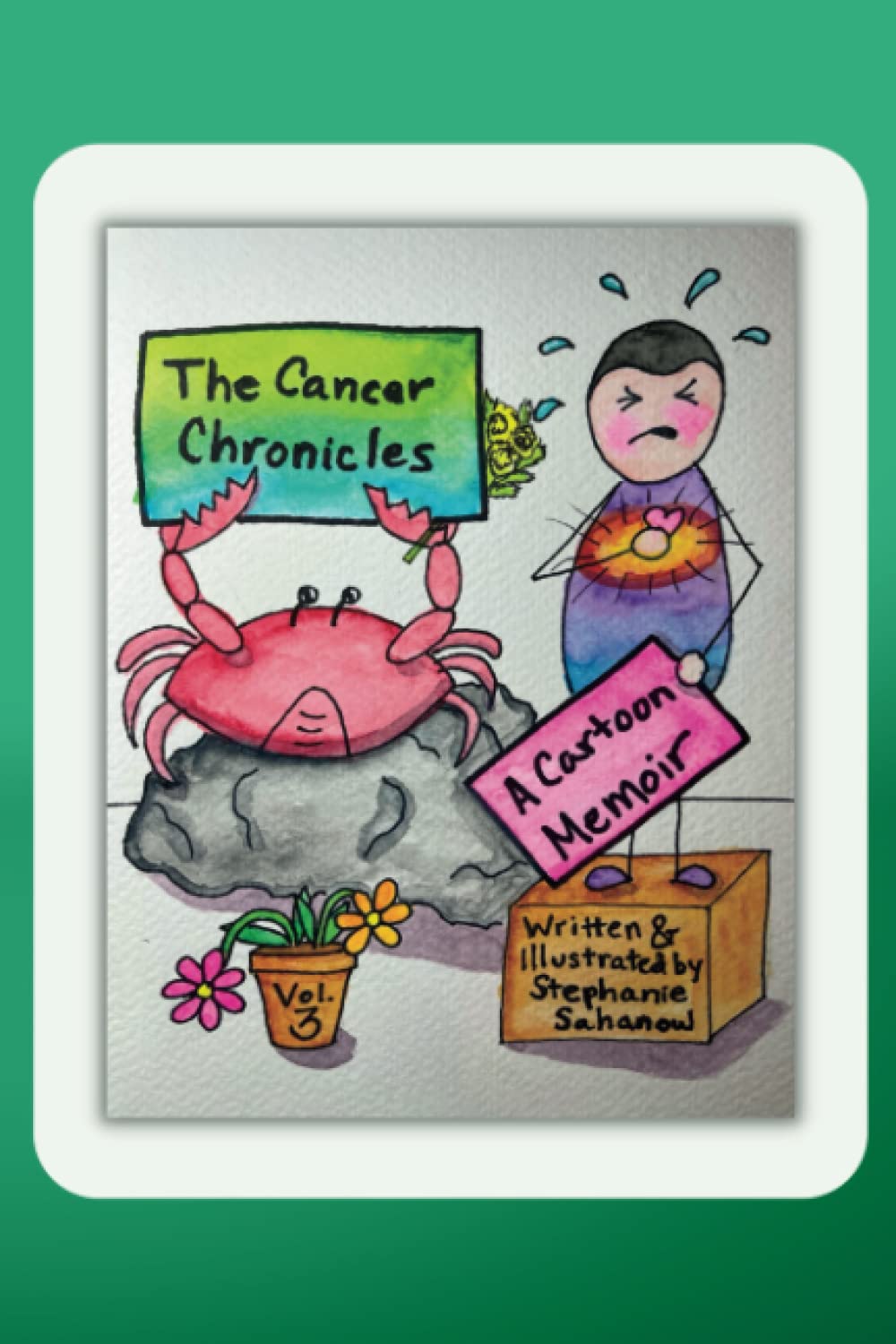 The Cancer Chronicles: A Cartoon Memoir, Vol. 3 by Stephanie Sahanow ...