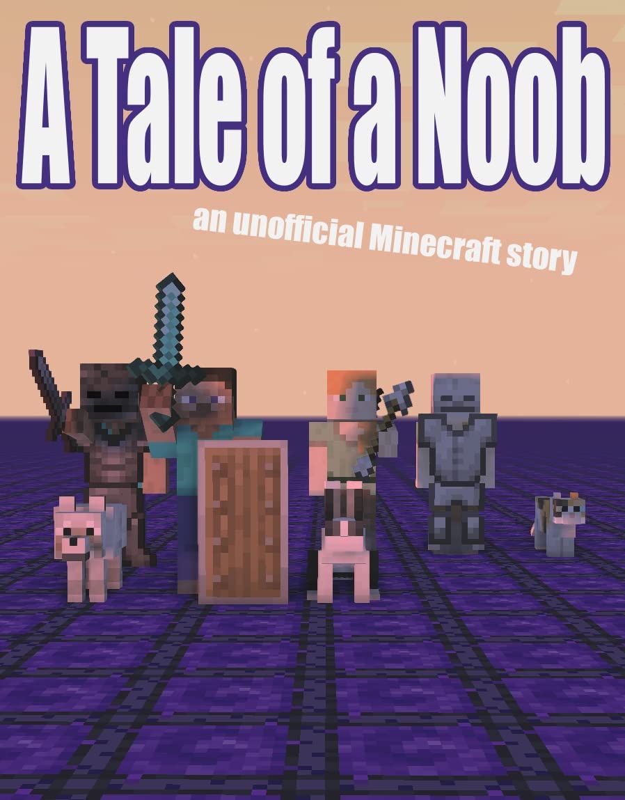 A Tale of a Noob: An unofficial Minecraft story (A Tale of a Noob by ...
