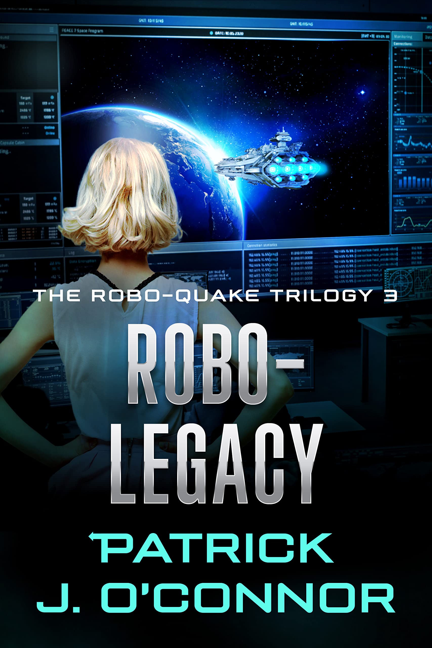 Robo-Legacy (The Robo-Quake Trilogy #3) by Patrick J. O'Connor | Goodreads