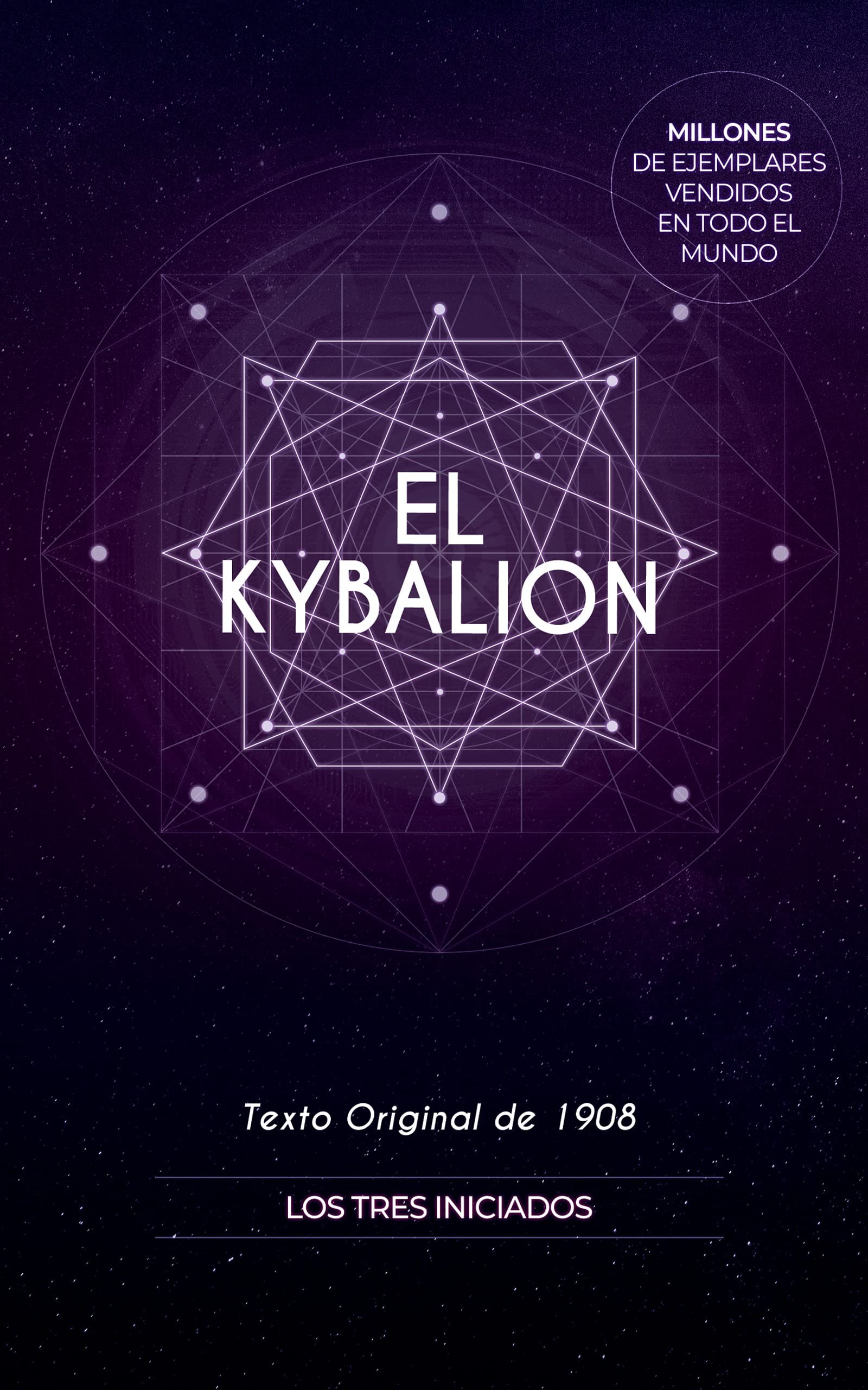 El Kybalion Tres Iniciados: Los Secretos de la Sabiduría Hermética para Alcanzar tu Máximo ...