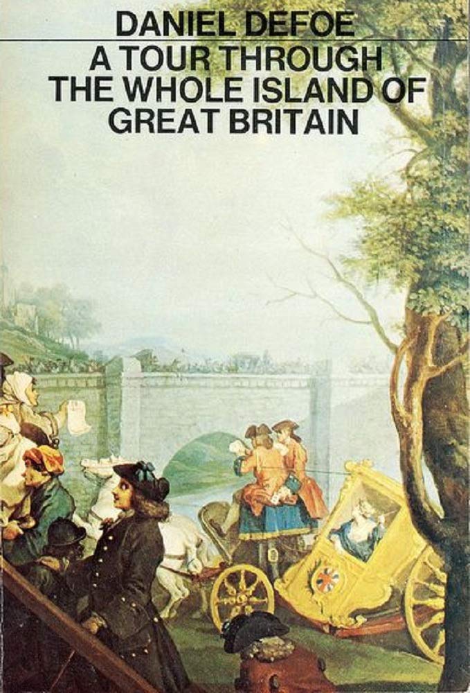 A Tour Through The Whole Island of Great Britain: Daniel Defoe (Classics, Literature) [Annotated ...