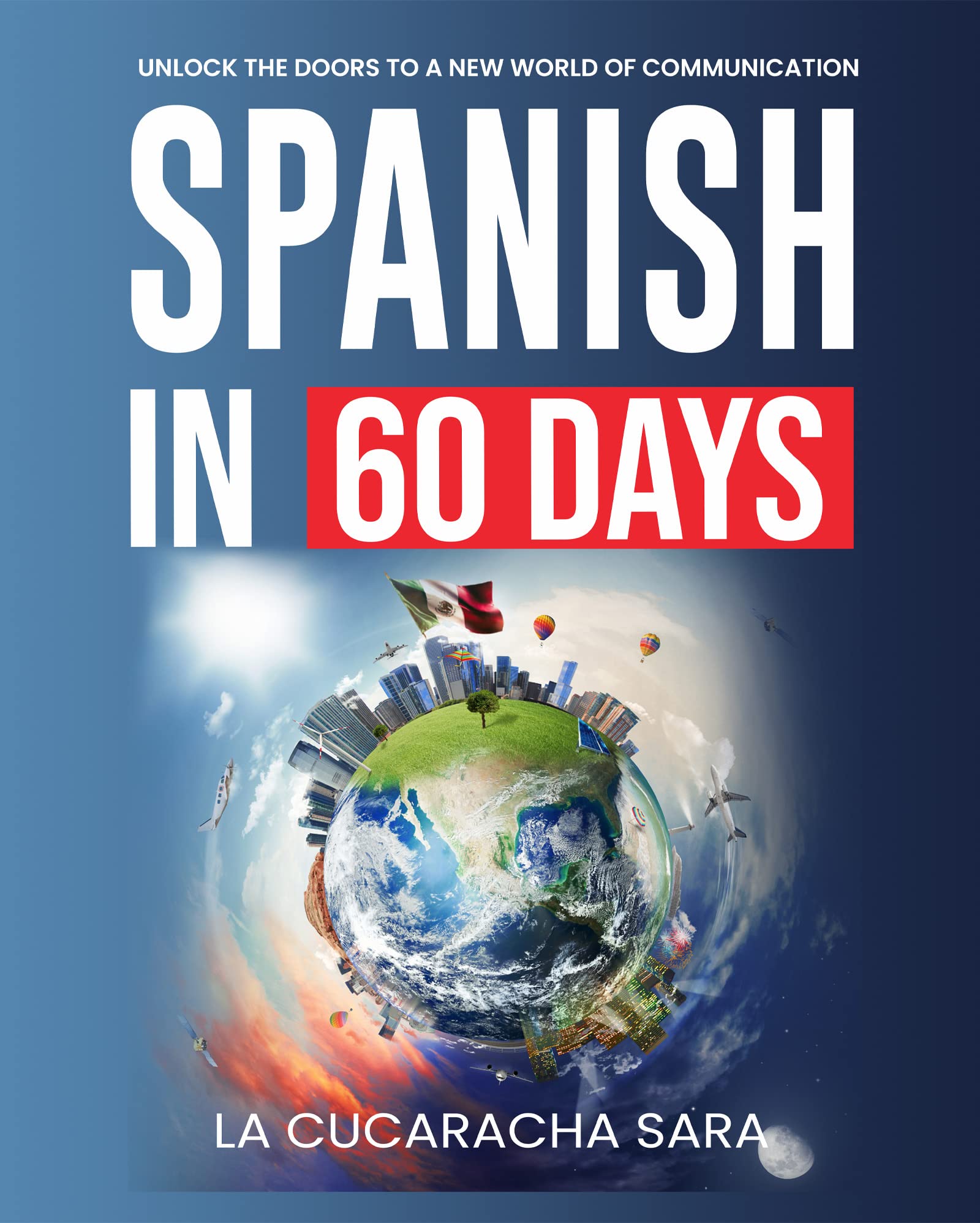 Spanish in 60 Days: The Language Learning Workbook to Help You Speak ...