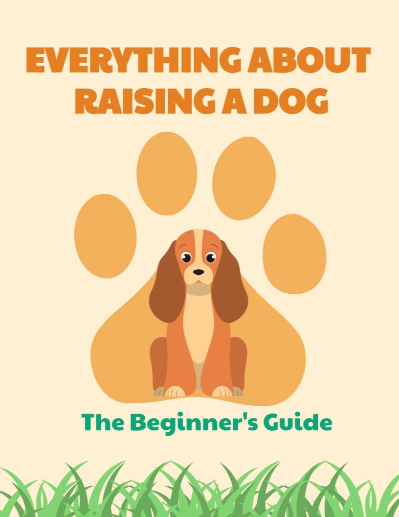 EVERYTHING ABOUT RAISING A DOG: The Beginner's Guide by Charlie Best ...
