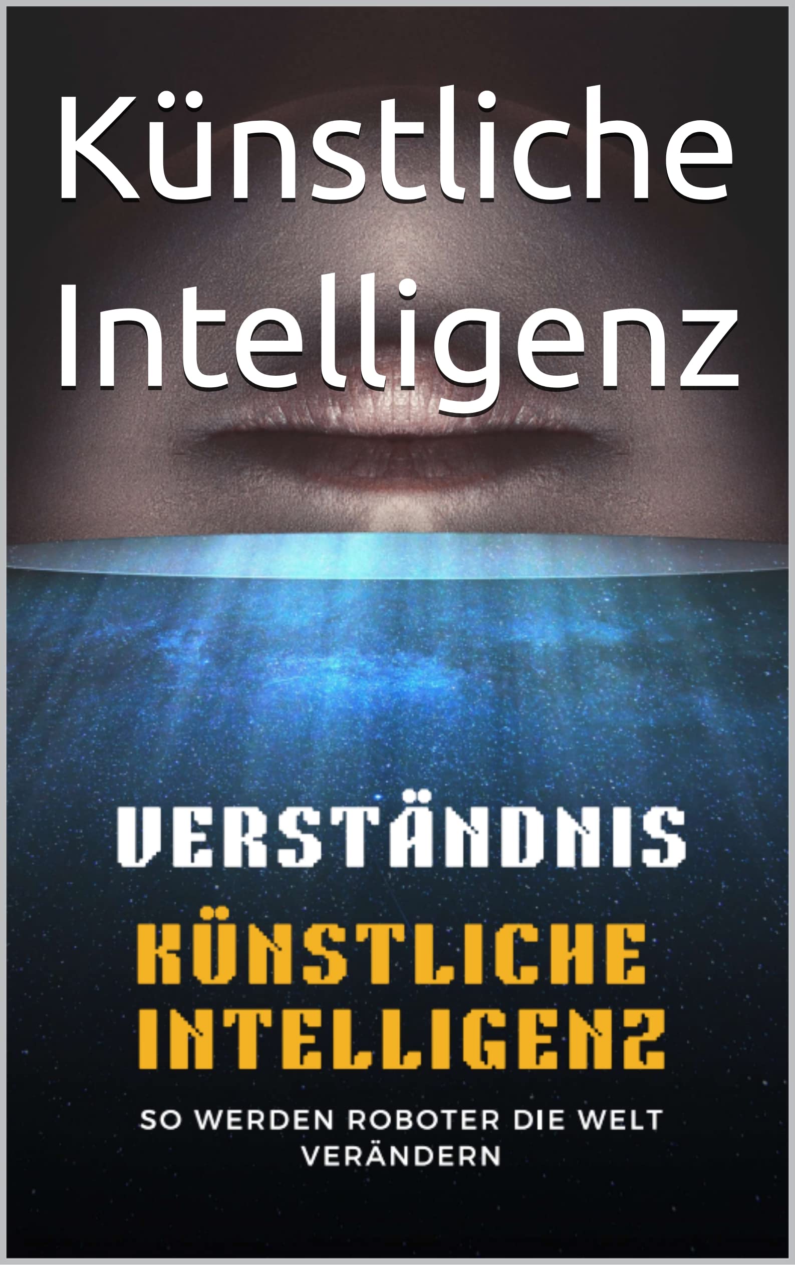 Künstliche Intelligenz: So werden Roboter die Welt verändern . by Mohammad Zyadah | Goodreads