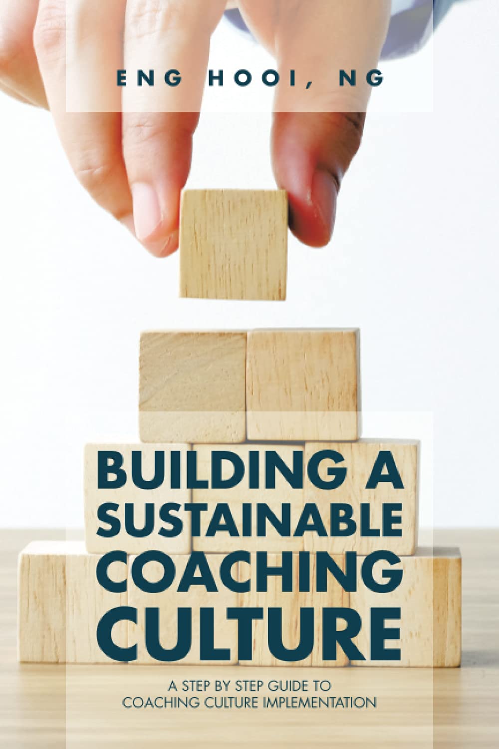 Building A Sustainable Coaching Culture: A Step by step Guide to coaching culture implementation ...