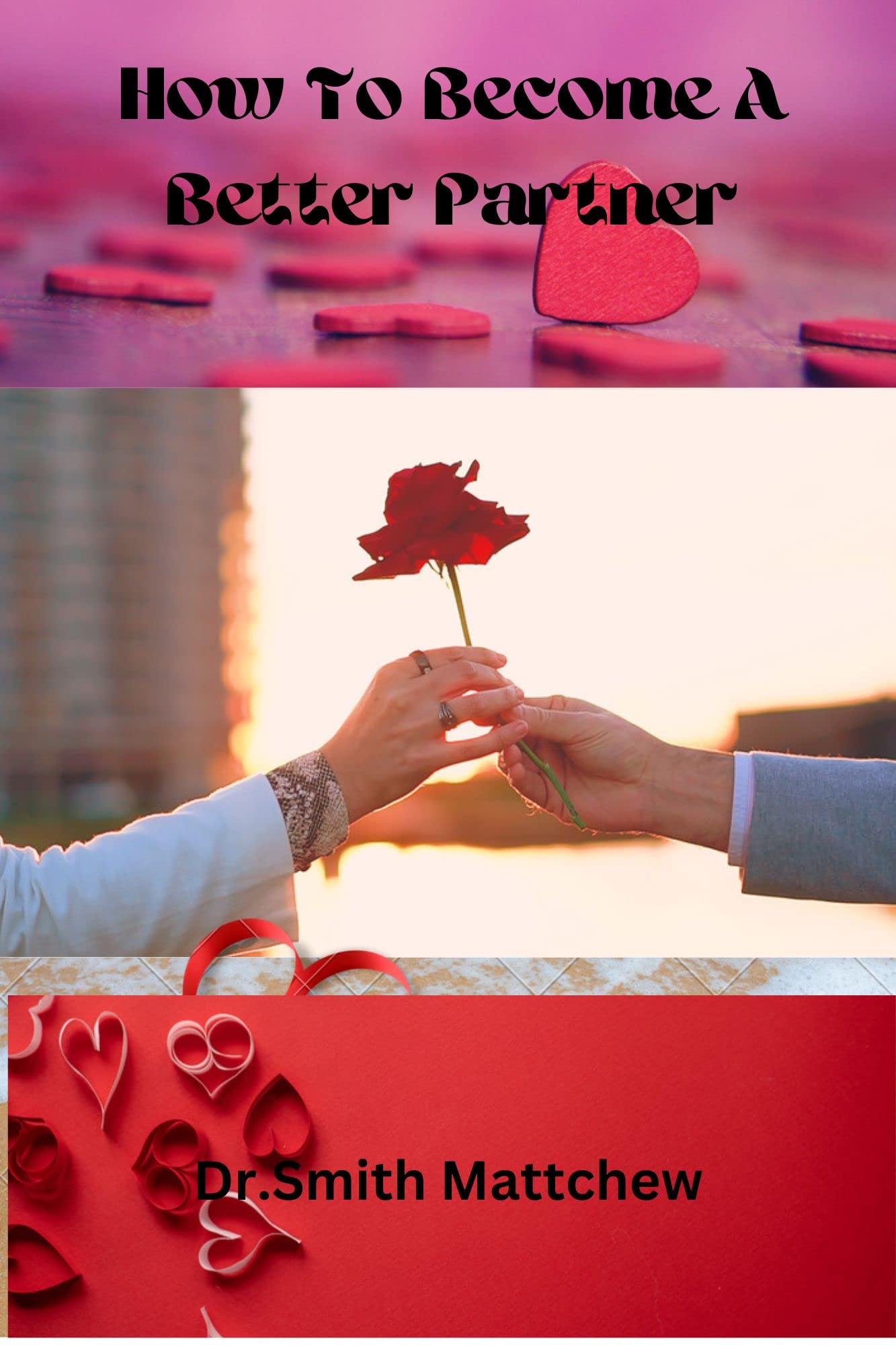 HOW TO BECOME A BETTER PARTNER: THE SECRET TO BECOME THE GREATEST ...