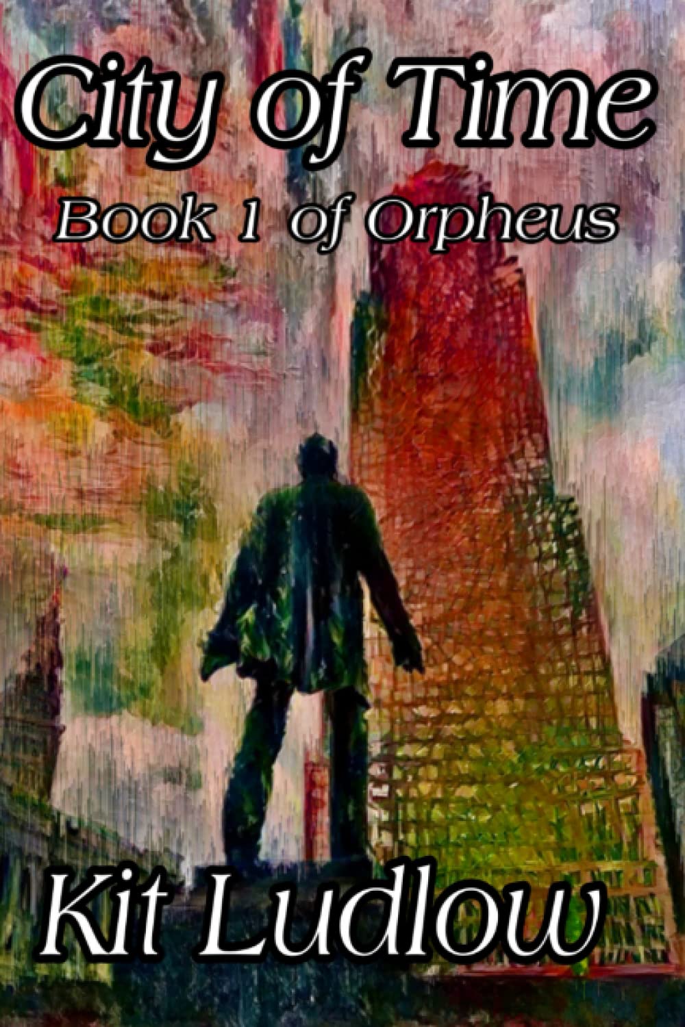 City of Time: Canto 1 of Orpheus by Kit Ludlow | Goodreads