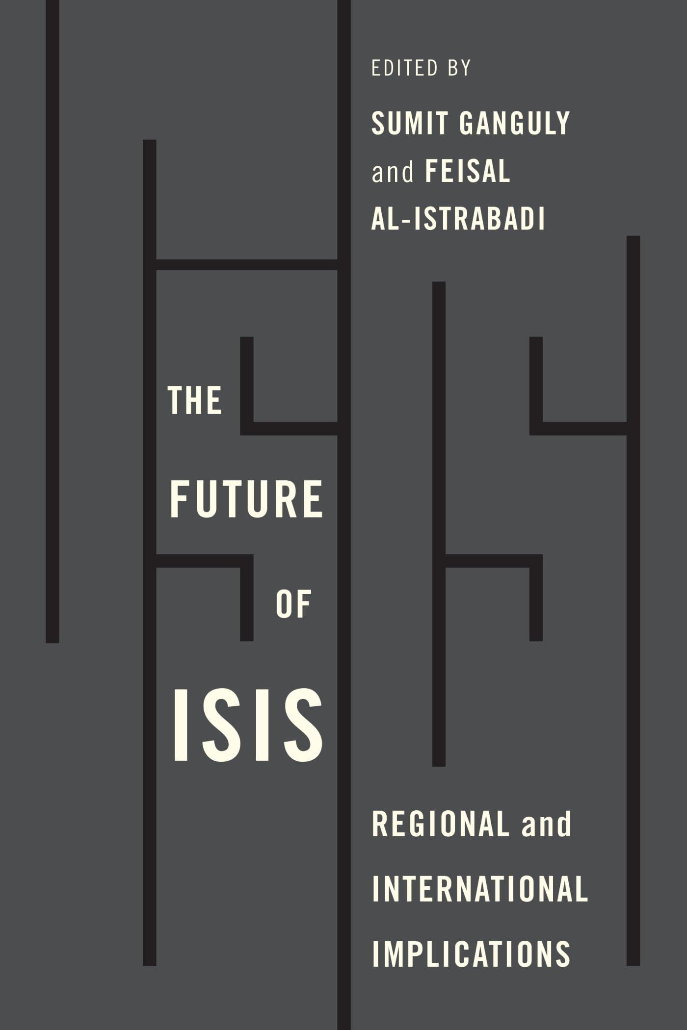 The Future of ISIS: Regional and International Implications by Feisal ...