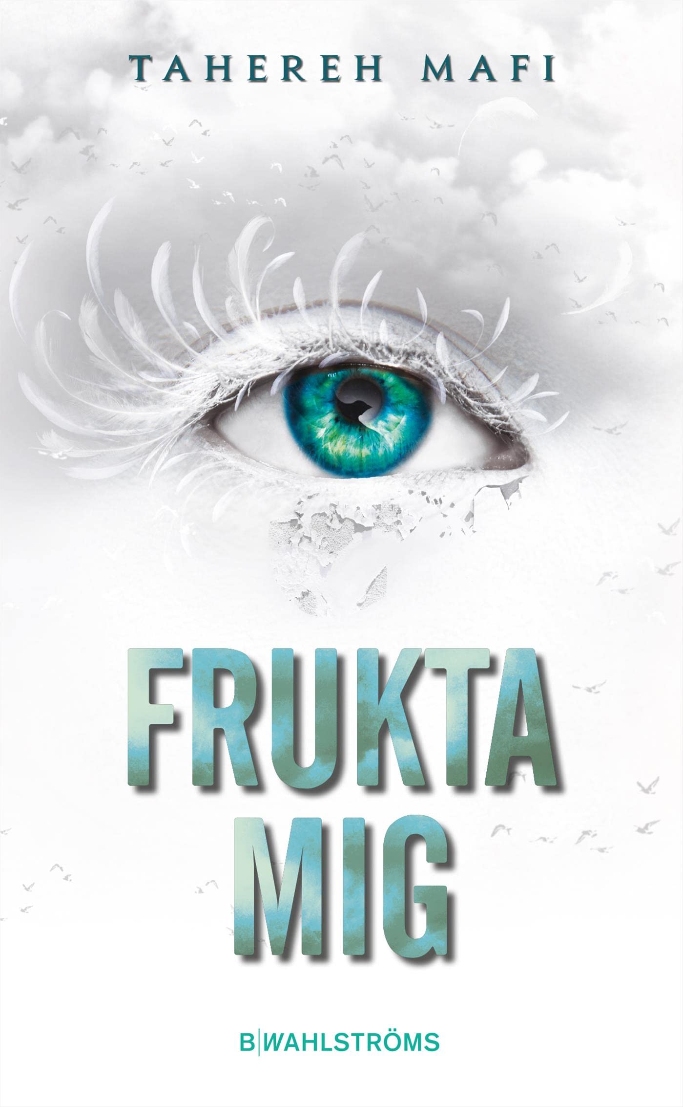 Frukta mig by Tahereh Mafi | Goodreads