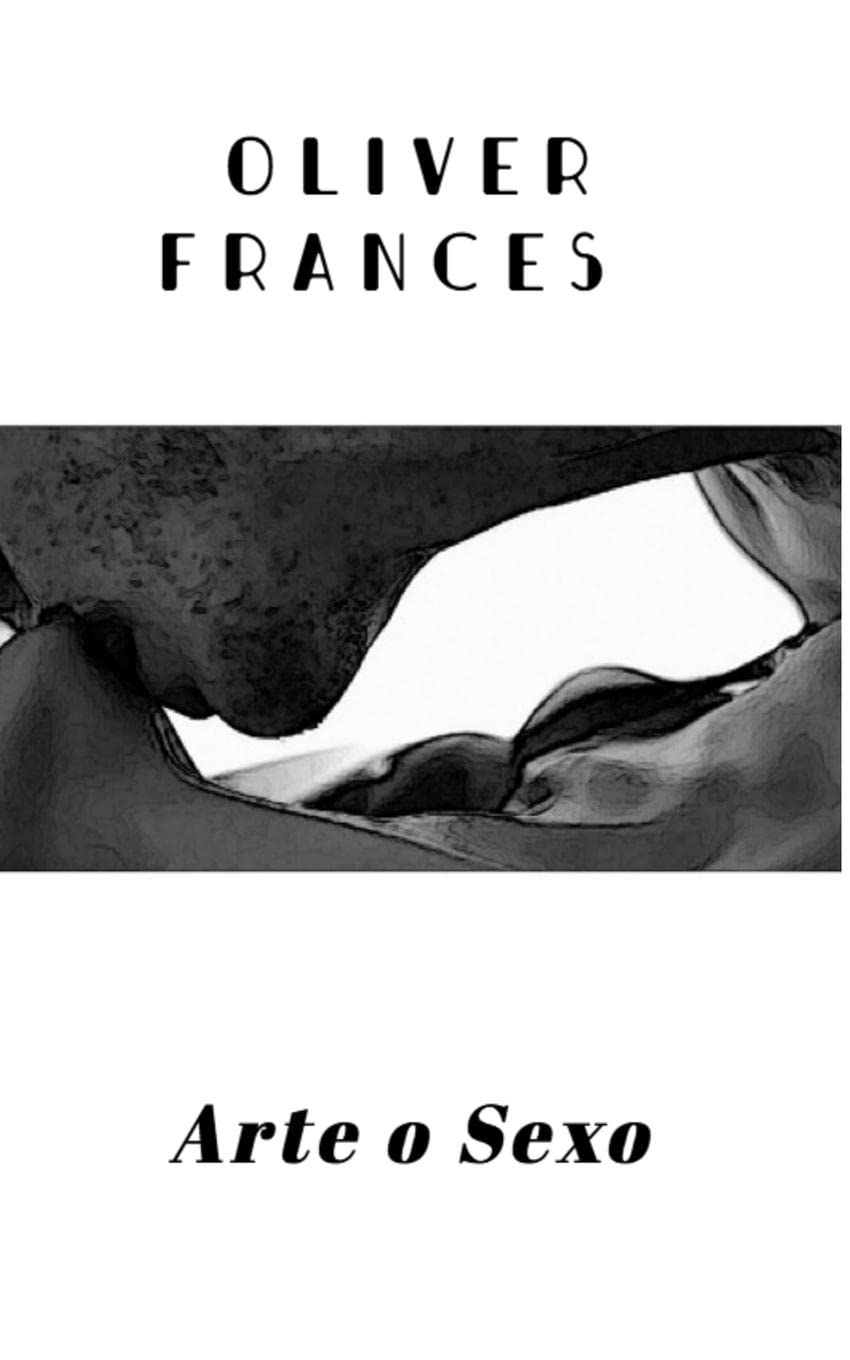 Arte o Sexo by Oliver Frances | Goodreads