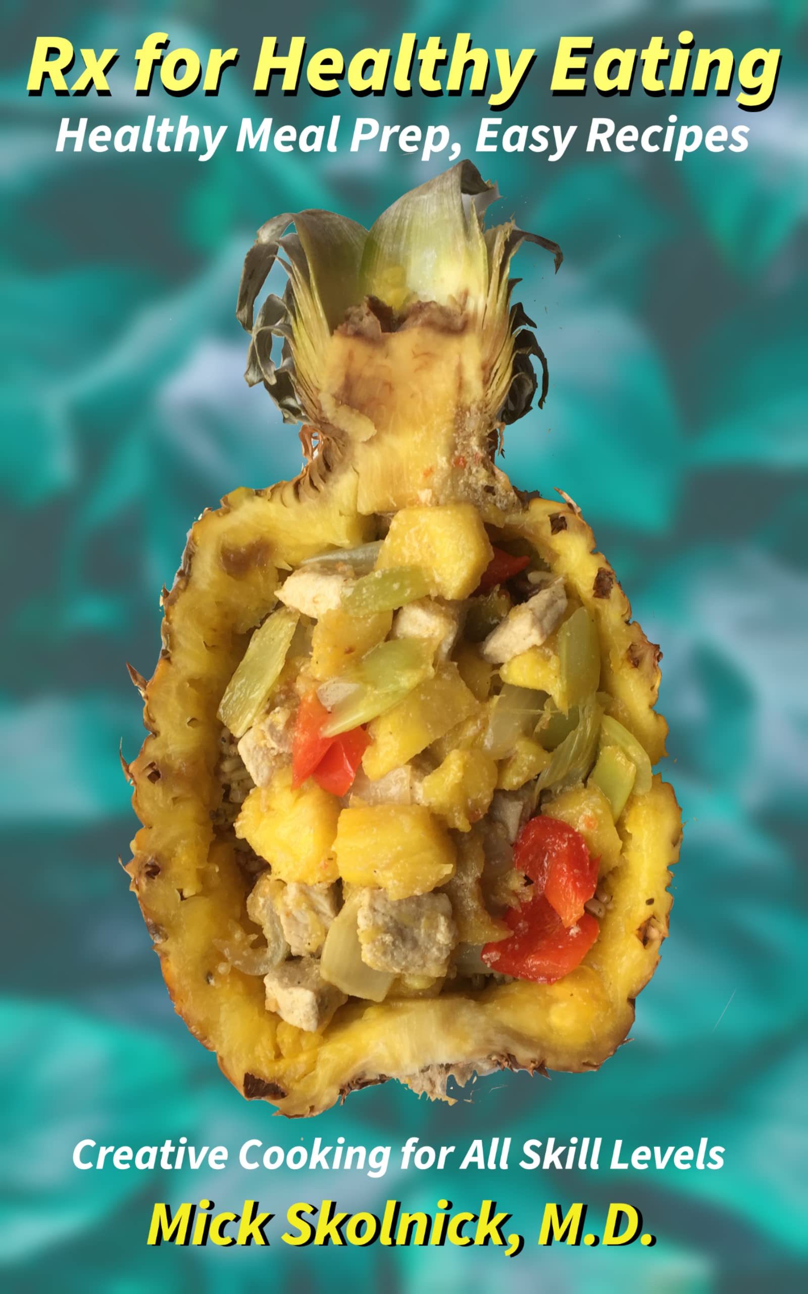 Rx for Healthy Eating: Creative Meal Preparation and Easy Recipes for ...