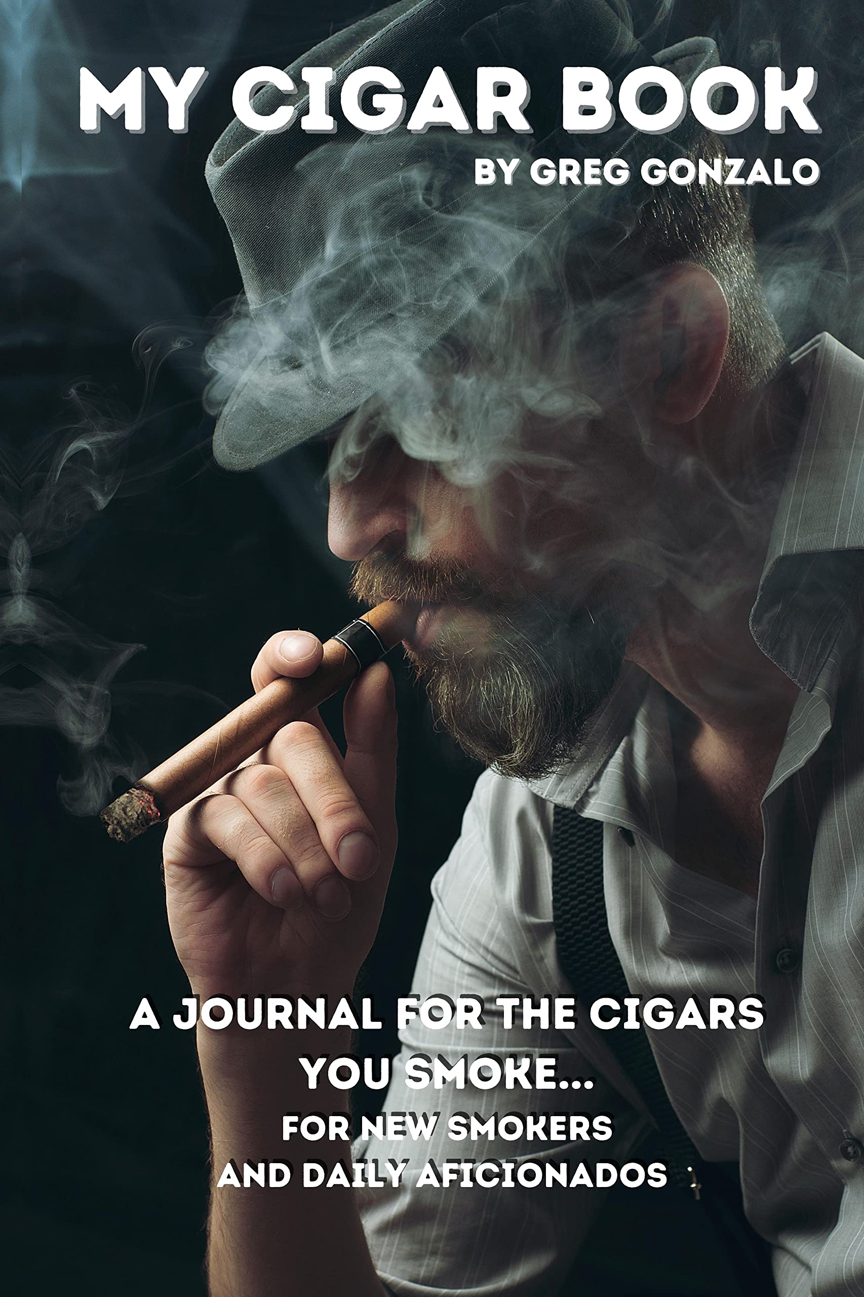 My Cigar Book: A Journal For The Cigars You Smoke... For New Smokers ...