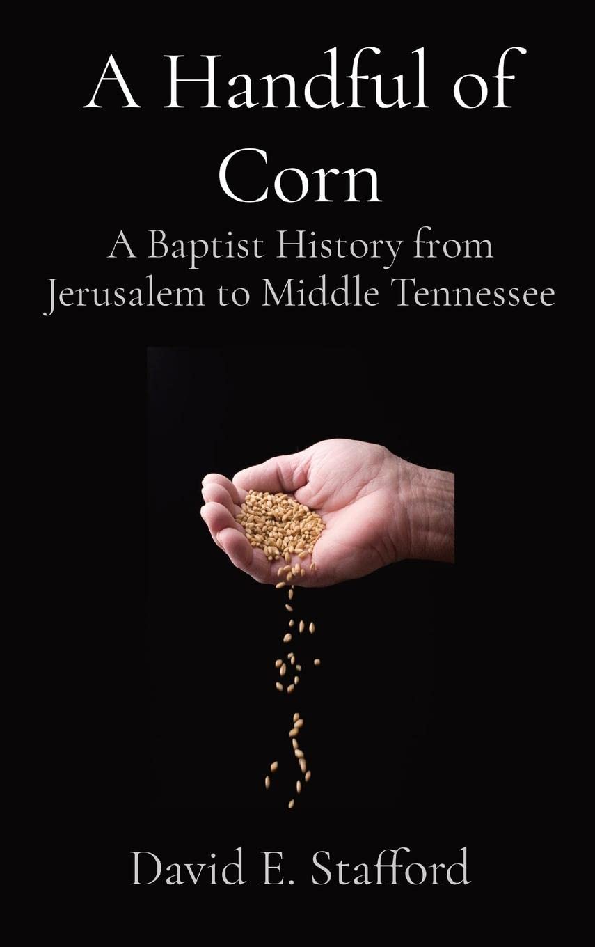 A Handful of Corn: A Baptist History from Jerusalem to Middle Tennessee ...