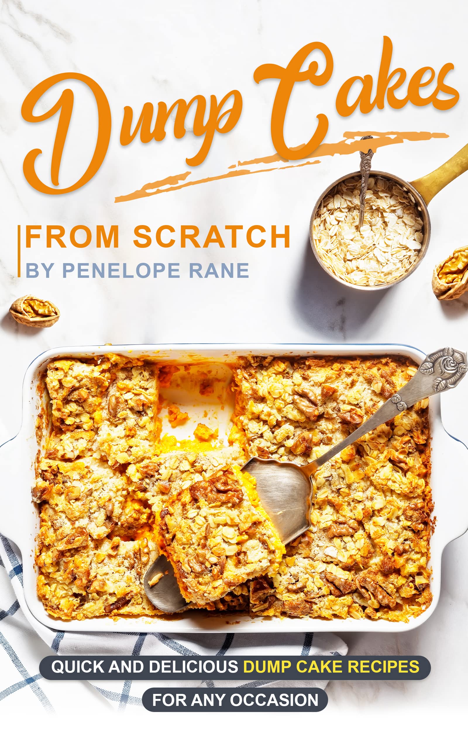 Dump Cakes from Scratch: Quick and Delicious Dump Cake Recipes for Any ...