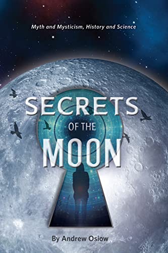 Secrets of the Moon: Myth and Mysticism, History and Science by Andrew ...