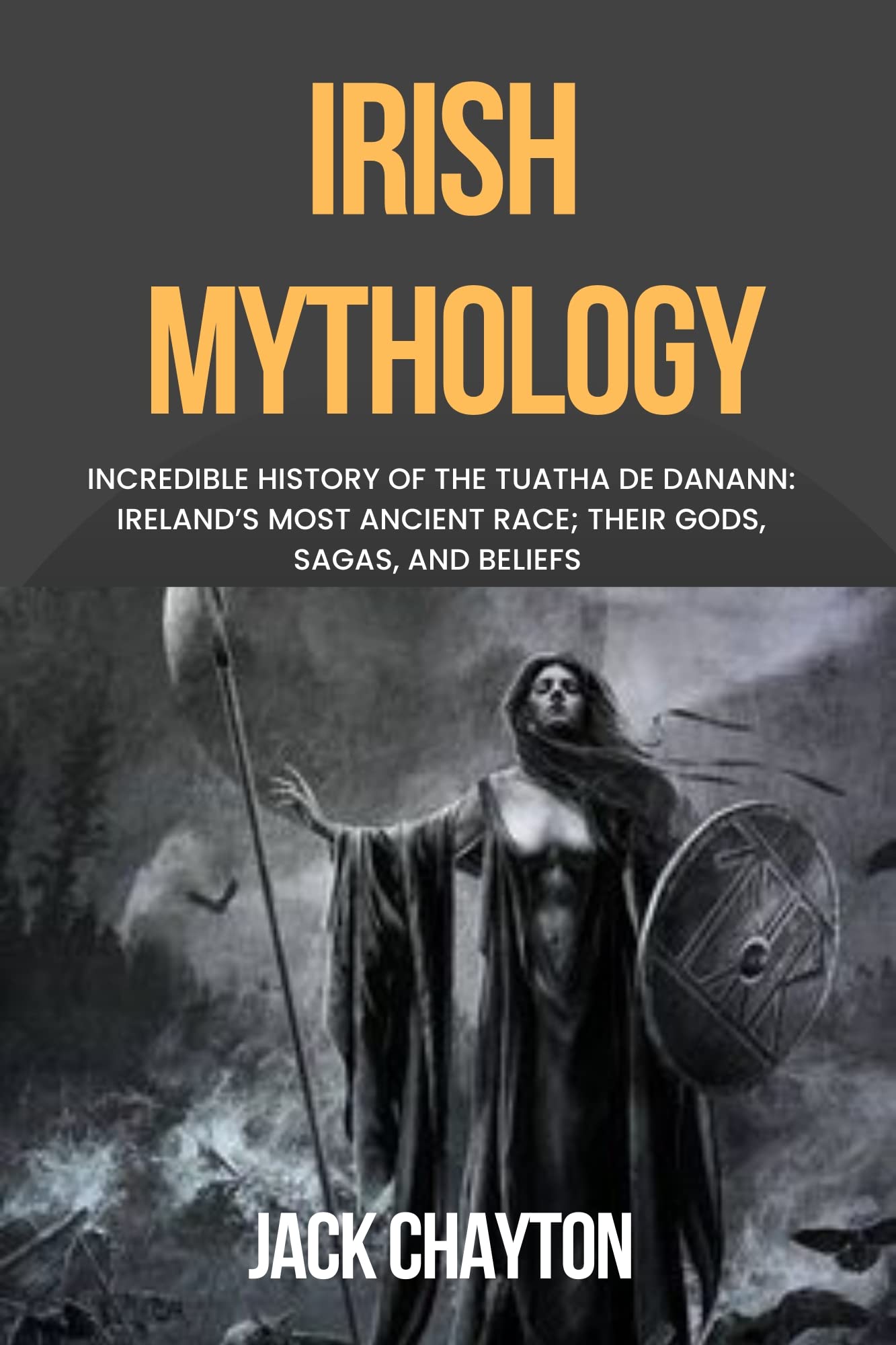 Irish Mythology: Incredible History of the Tuatha de Danann: Ireland’s ...