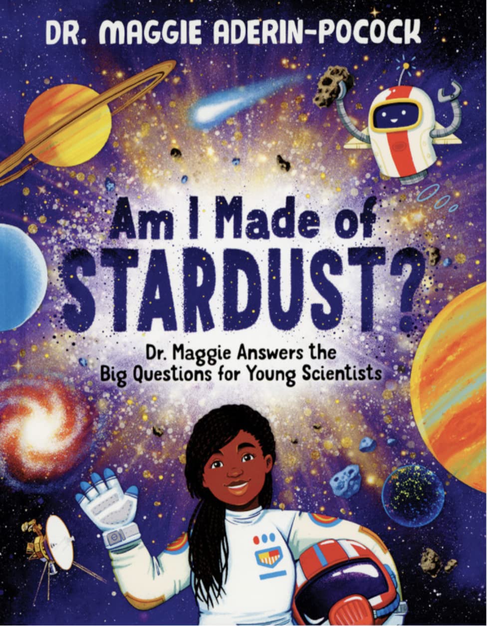 Am I Made of Stardust?: Dr. Maggie’s Answers to Your Questions About ...