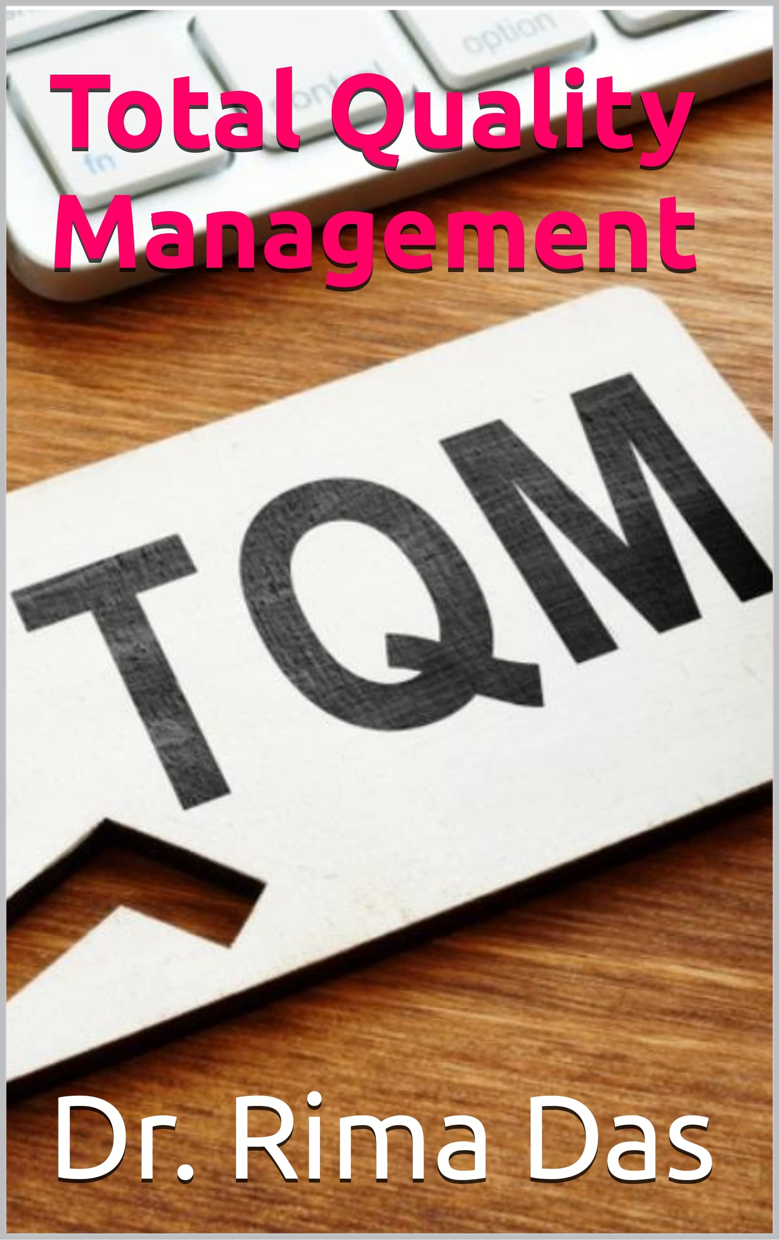 Total Quality Management (TQM) by Dr. Rima Das | Goodreads