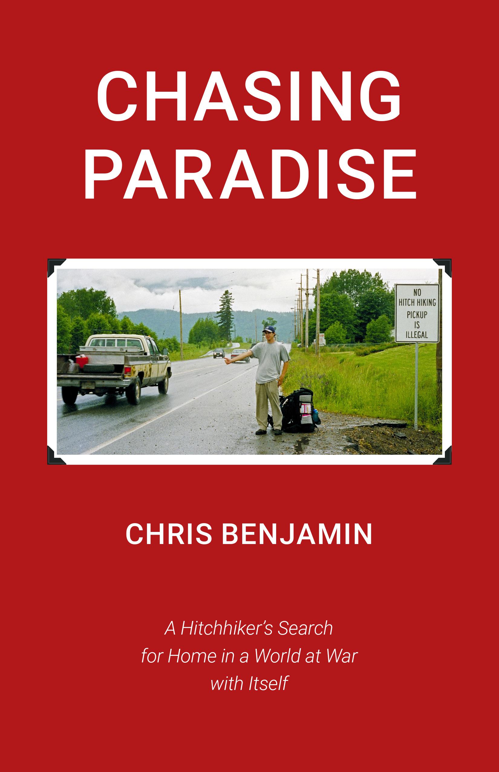 Chasing Paradise: A Hitchhiker’s Search for Home in a World at War with ...