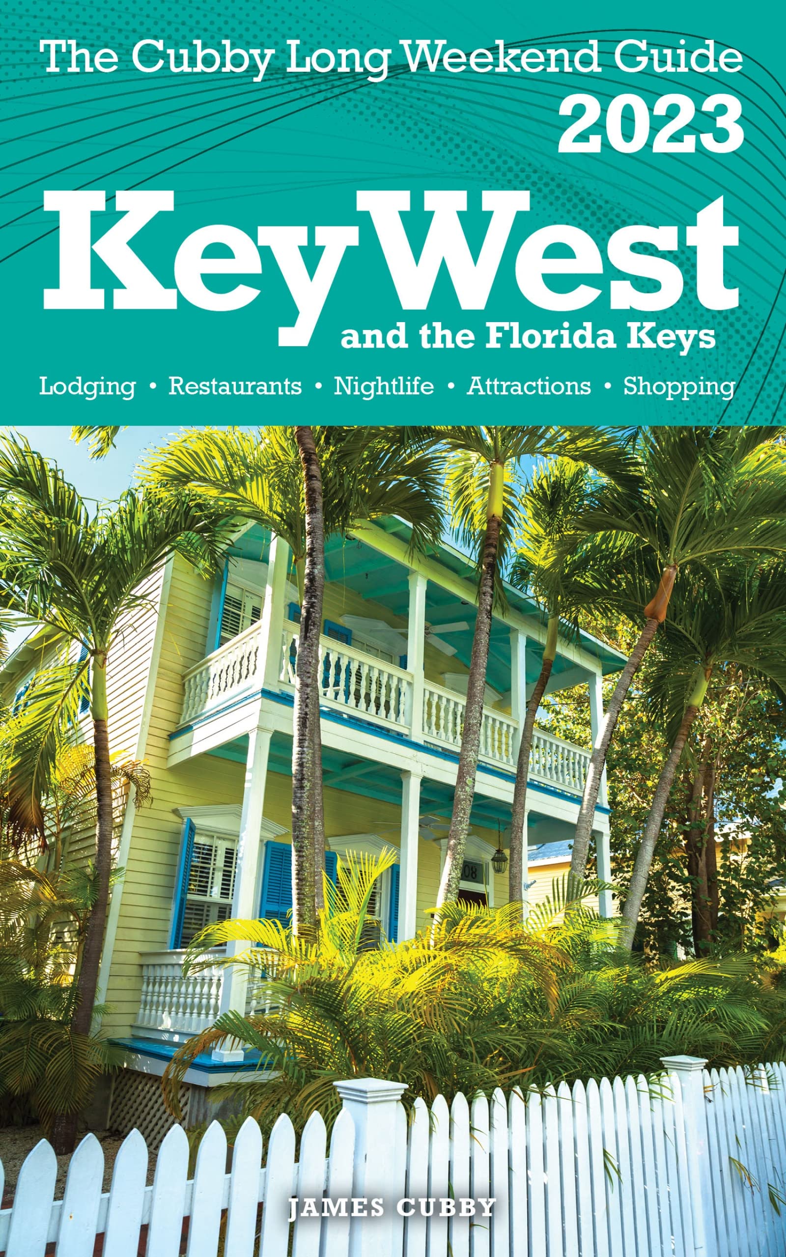 Key West & The Florida Keys - The Cubby 2023 Long Weekend Guide by ...