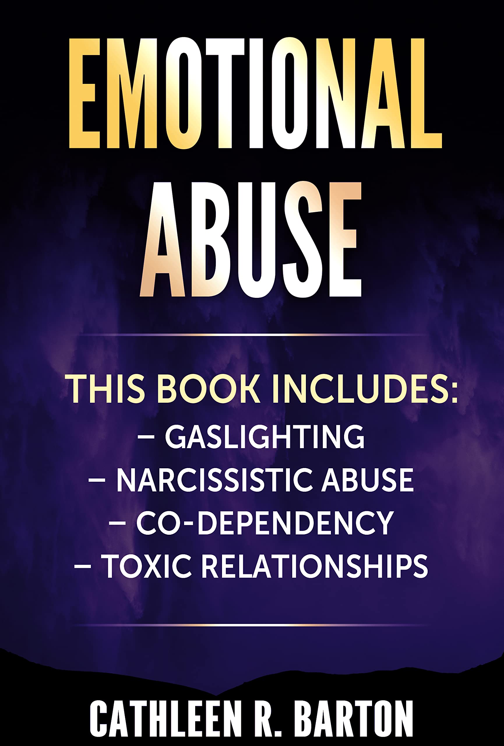 Emotional Abuse: Gaslighting, Narcissistic Abuse, Co-Dependency, Toxic Relationships by Cathleen ...