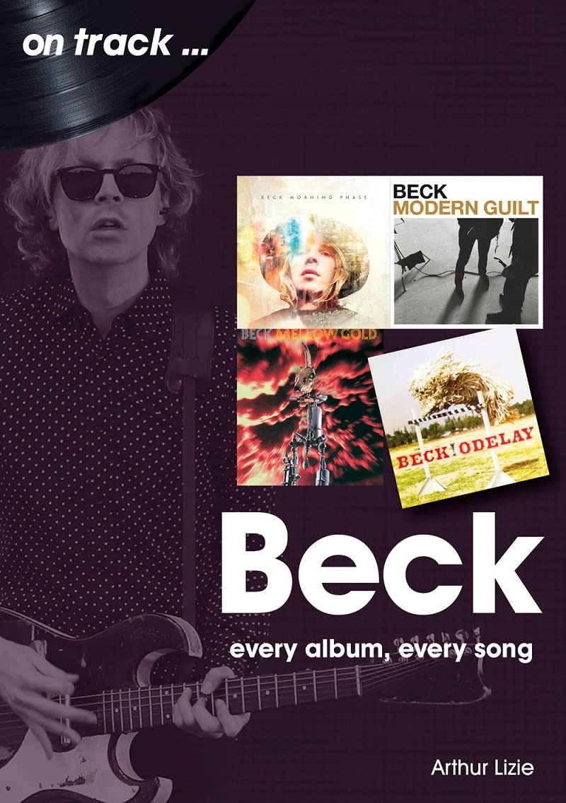 Beck: every album, every song (on track) by Arthur Lizie | Goodreads