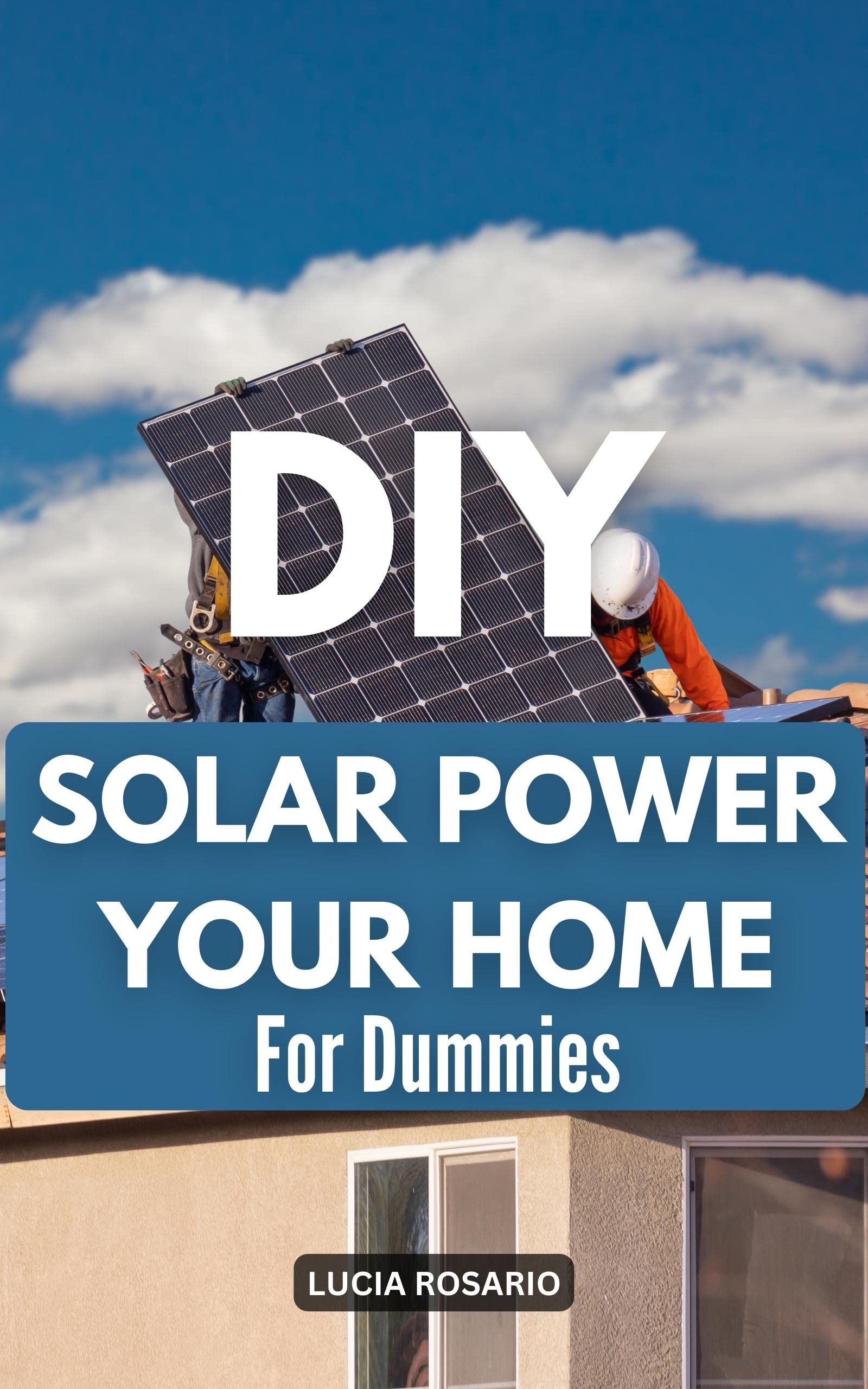 DIY Solar Power Your Home For Dummies: A Complete Guide To Planning ...