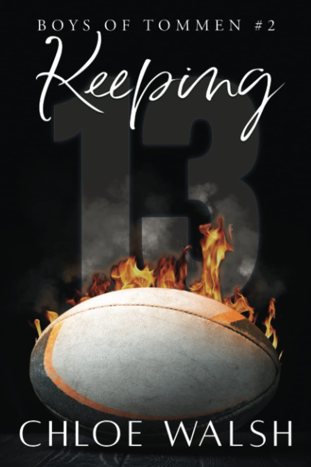 Keeping 13 (Boys of Tommen, #2) by Chloe Walsh | Goodreads