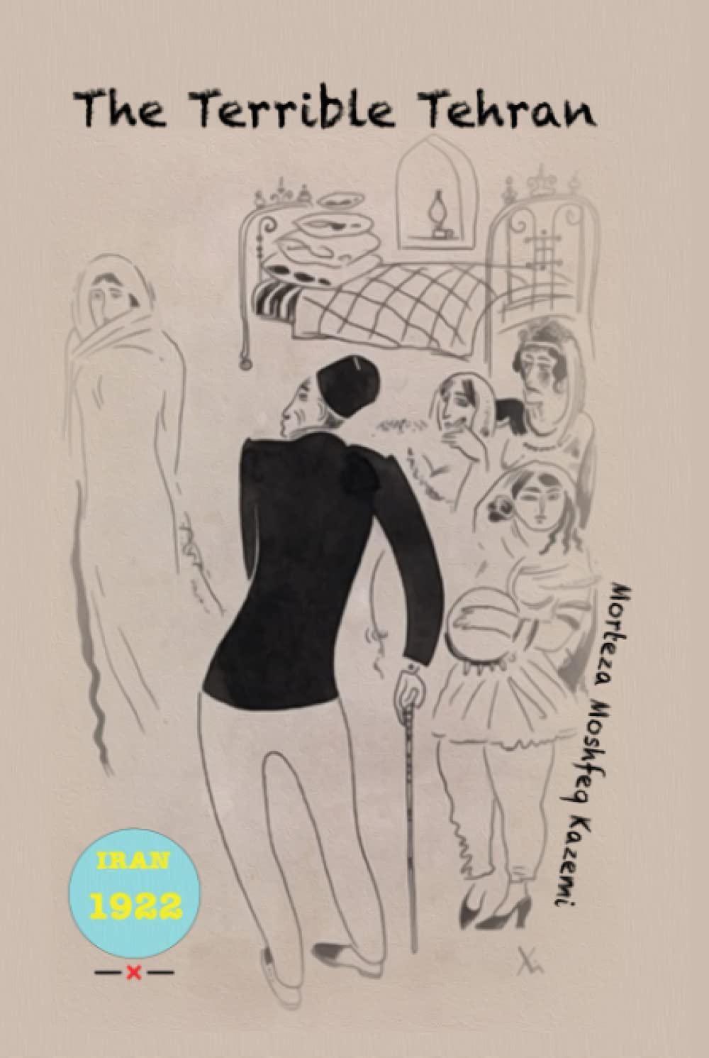 The Terrible Tehran by Morteza Moshfeq Kazemi | Goodreads