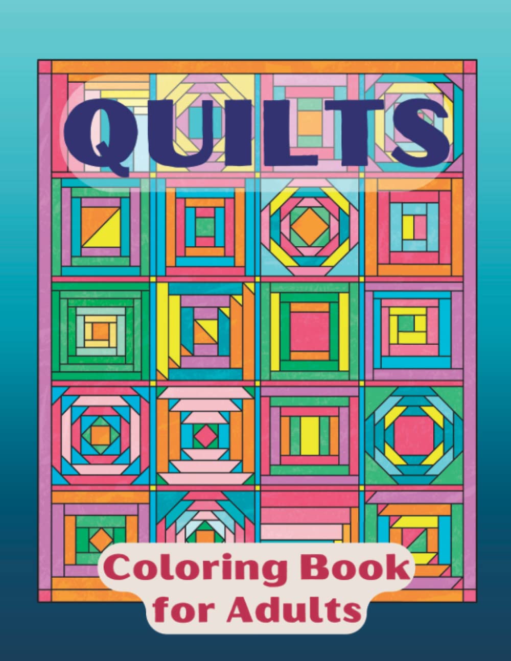 Quilts Coloring Book for Adults: Patchwork Quilt Patterns Coloring ...