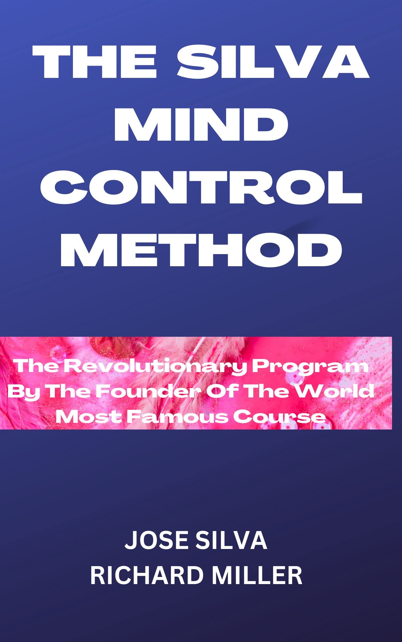 THE SILVA MIND CONTROL METHOD BOOK: The Revolutionary Program By The Founder Of The World's Most ...