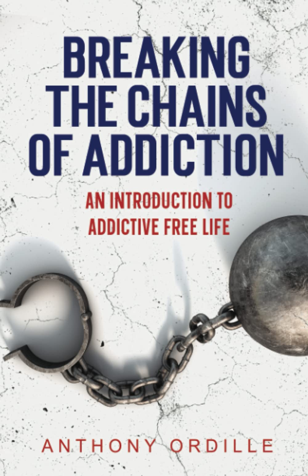 Breaking the Chains of Addiction: An Introduction to Addiction-Free ...