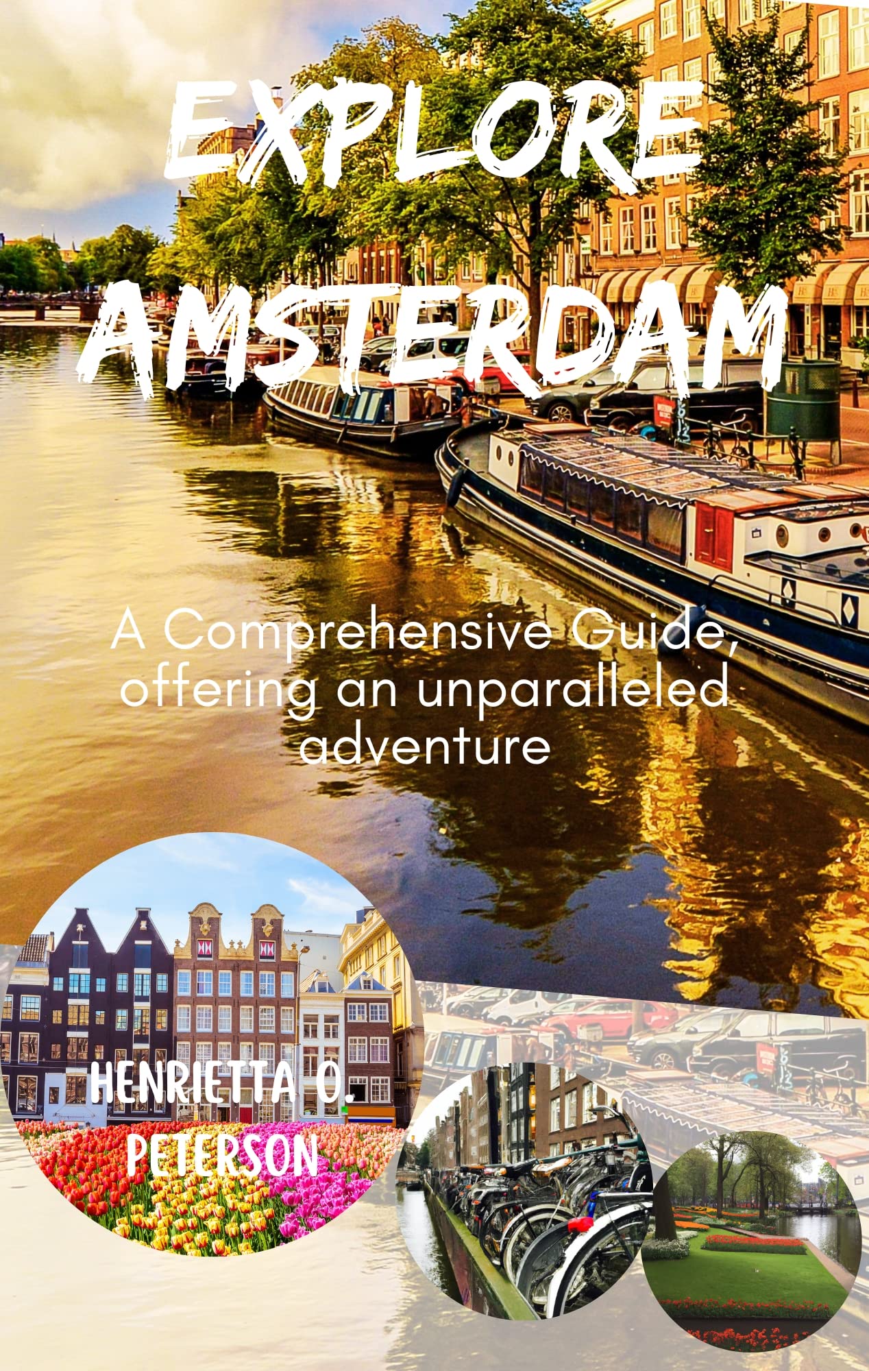 EXPLORE AMSTERDAM: A Comprehensive Guide, offering an unparalleled ...