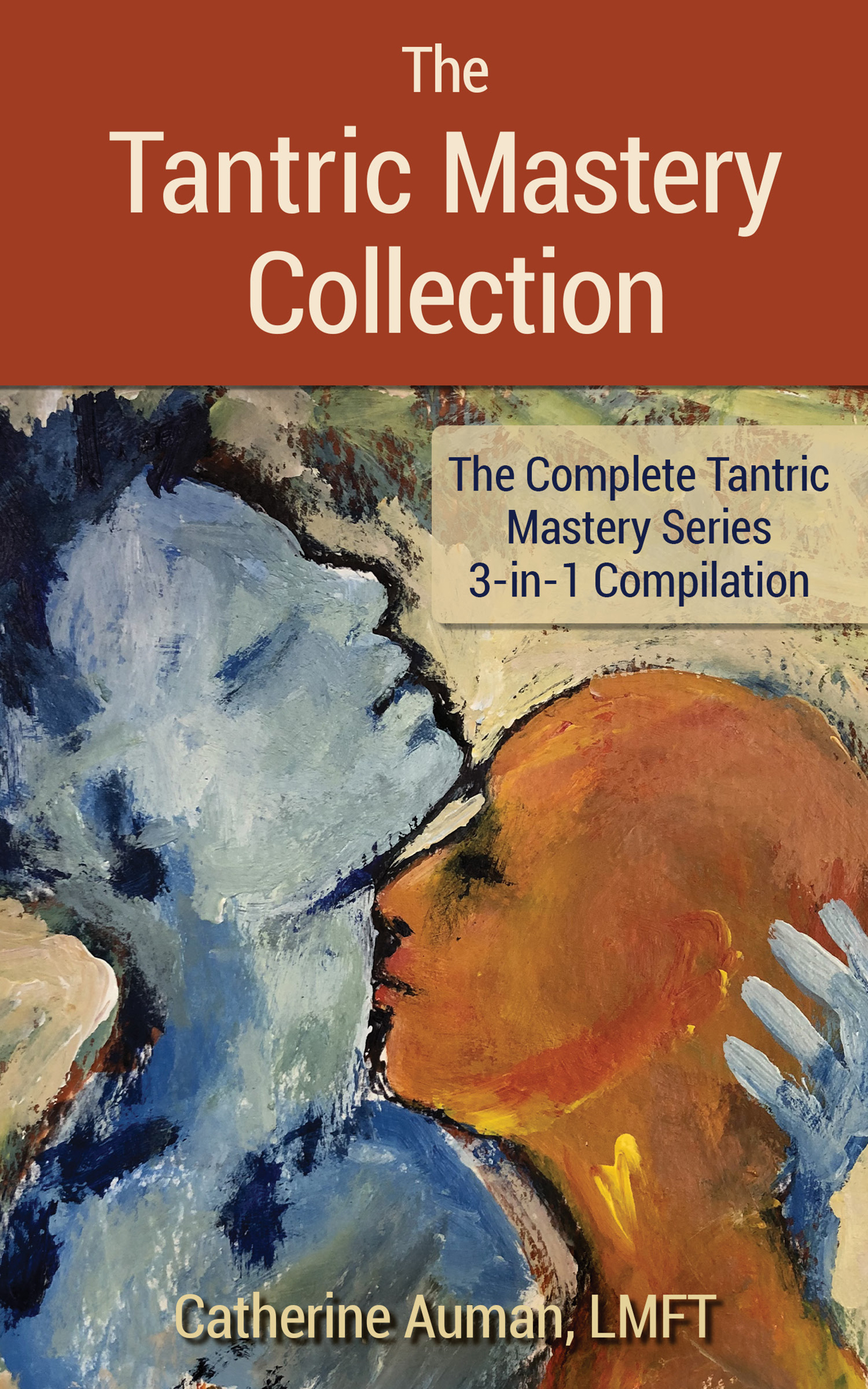 The Tantric Mastery Collection: The Complete Tantric Mastery Series 3 ...