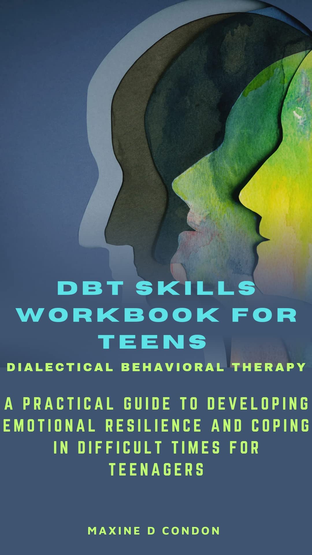 DBT SKILLS WORKBOOK FOR TEENS: A Practical Guide to Developing ...