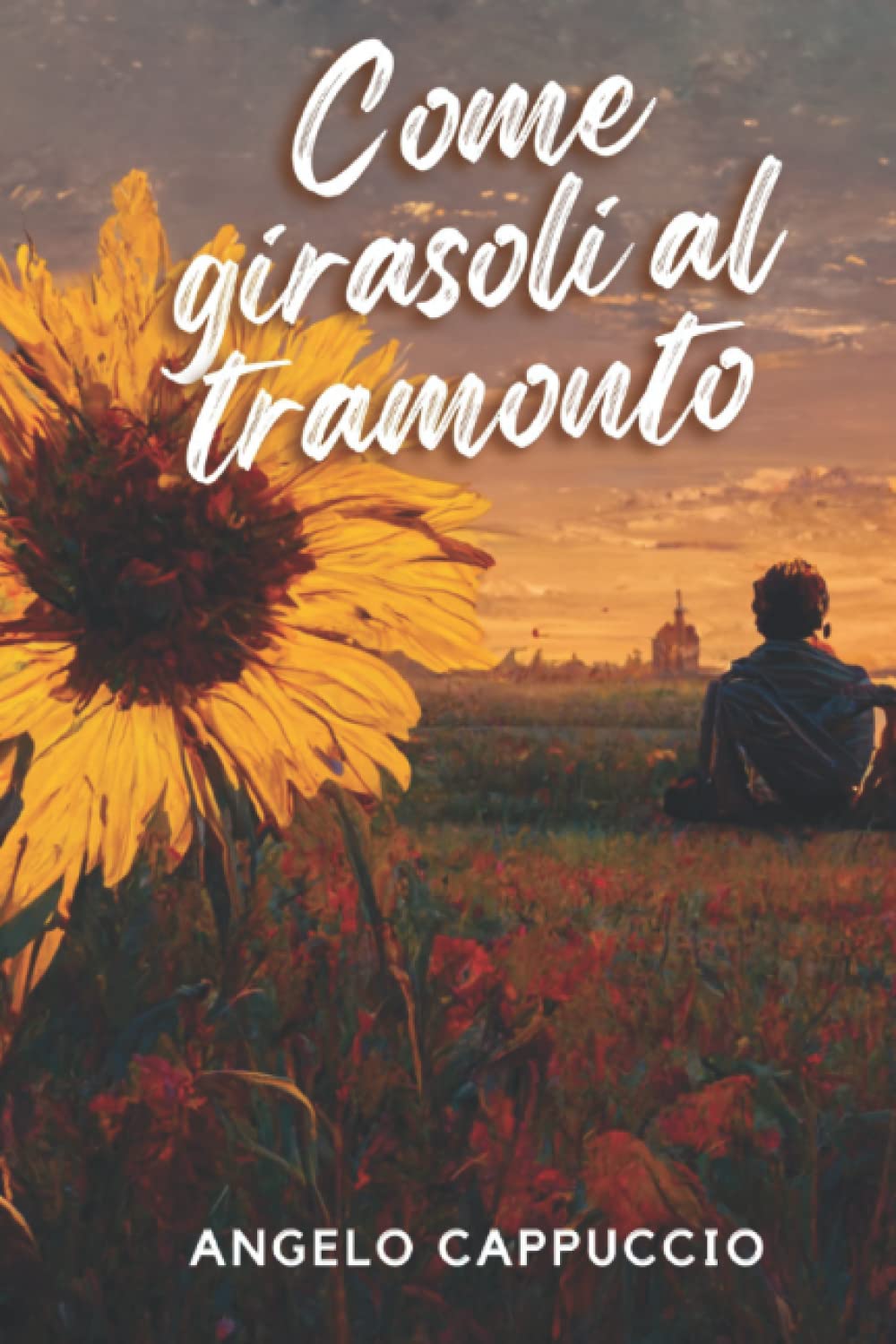 Come girasoli al tramonto (Italian Edition) by Angelo Cappuccio | Goodreads