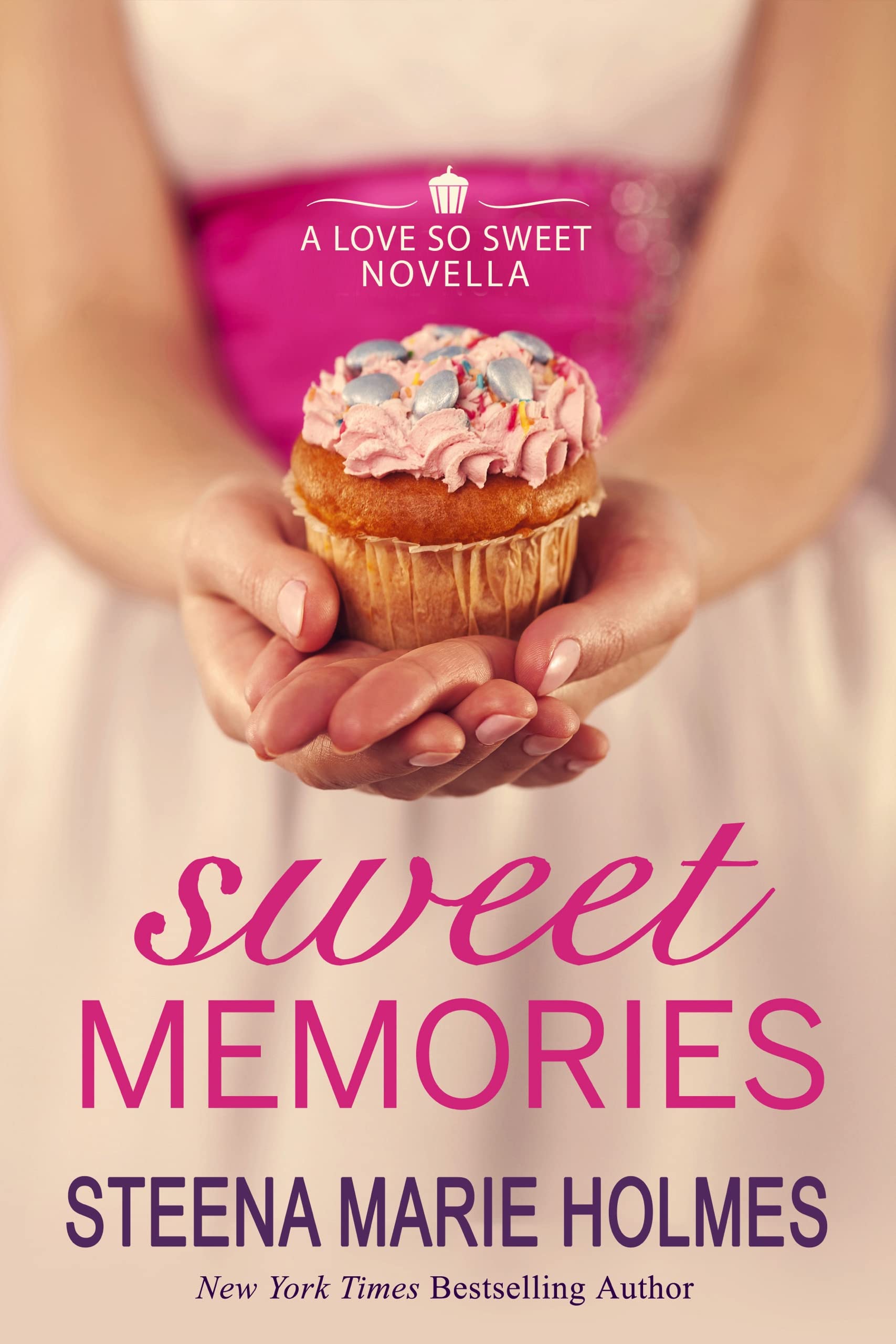 Sweet Memories (Love So Sweet Book 1) by Steena Holmes | Goodreads